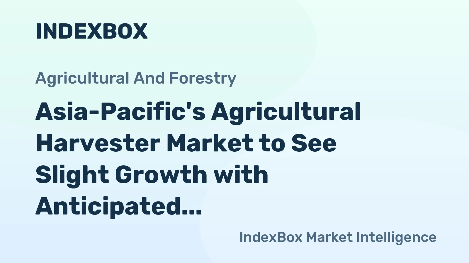 Asia-Pacific's Agricultural Harvester Market to See Slight Growth with Anticipated CAGR of +0.5%