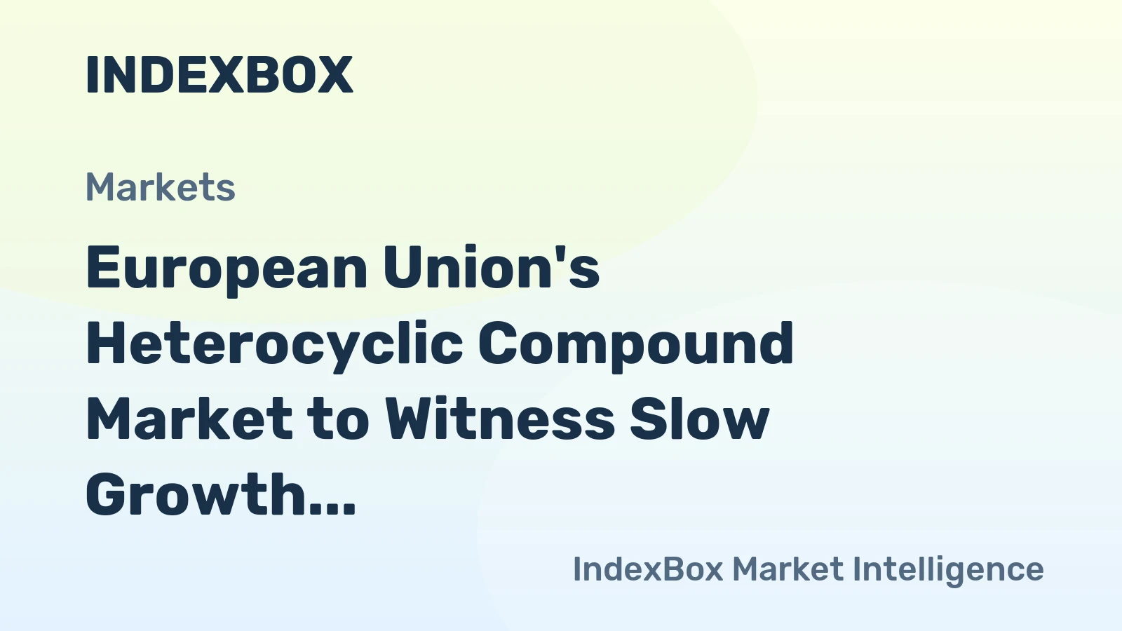 European Union's Heterocyclic Compound Market to Witness Slow Growth with CAGR of +0.6%