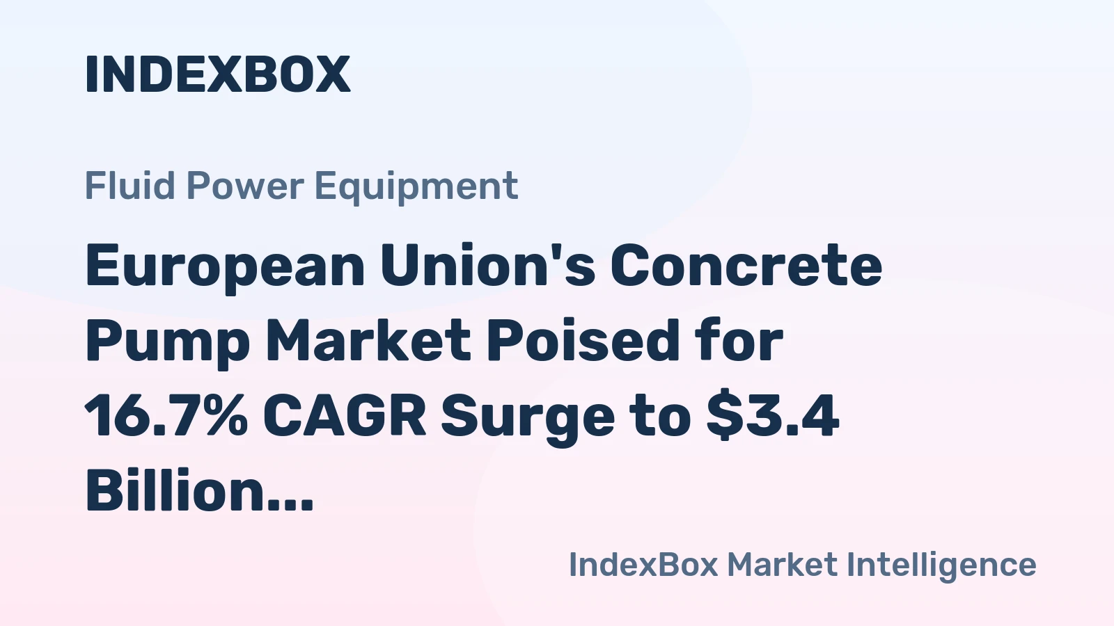 European Union's Concrete Pump Market Poised for 16.7% CAGR Surge to $3.4 Billion