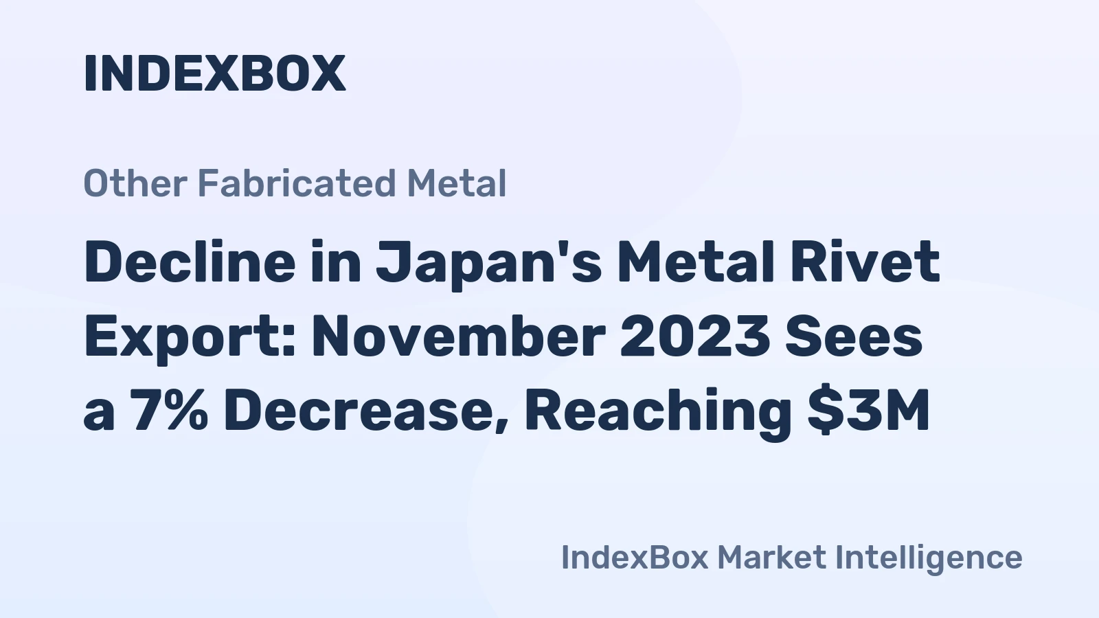 Decline in Japan's Metal Rivet Export: November 2023 Sees a 7% Decrease, Reaching $3M