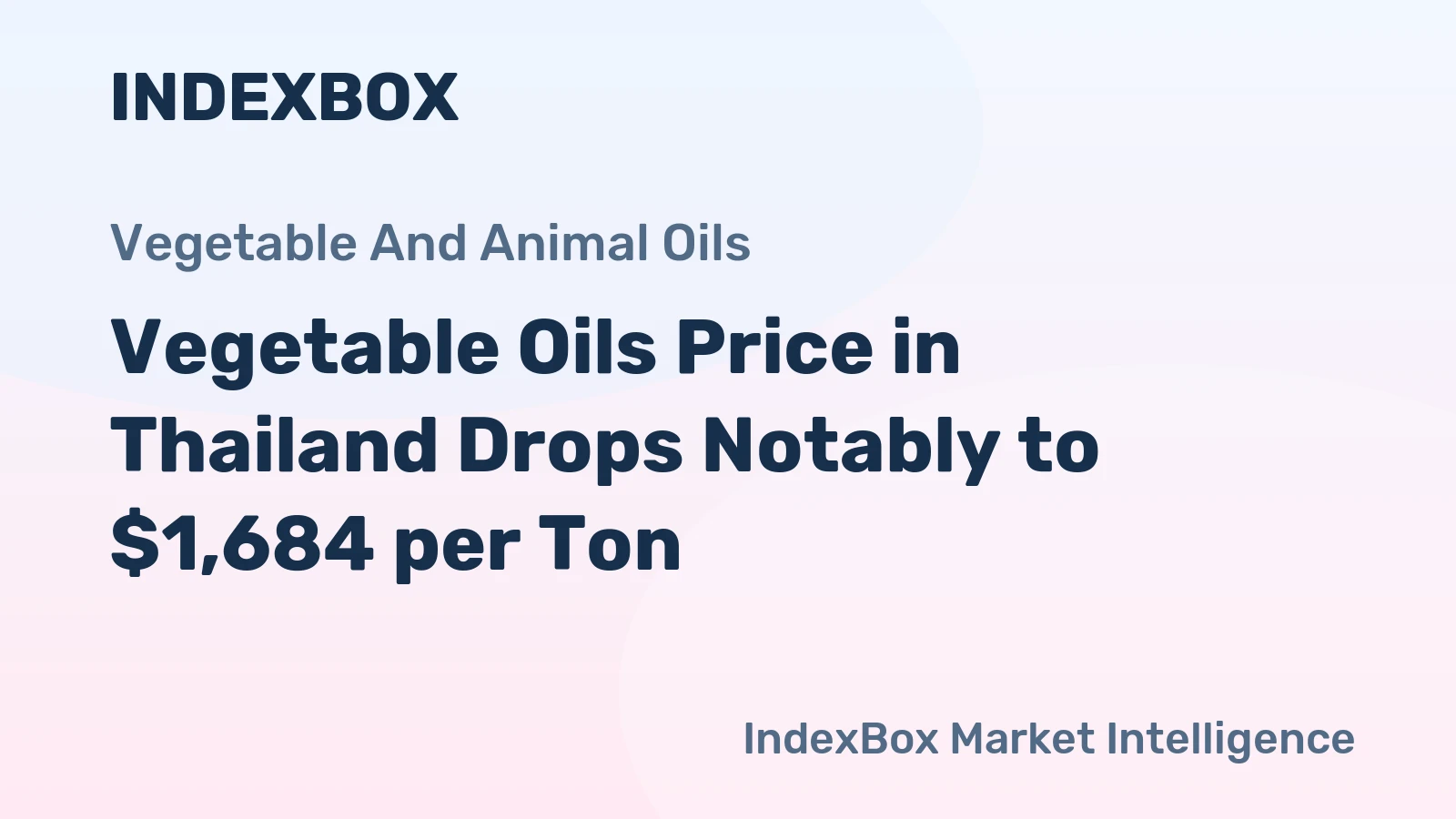 Vegetable Oils Price in Thailand Drops Notably to $1,684 per Ton
