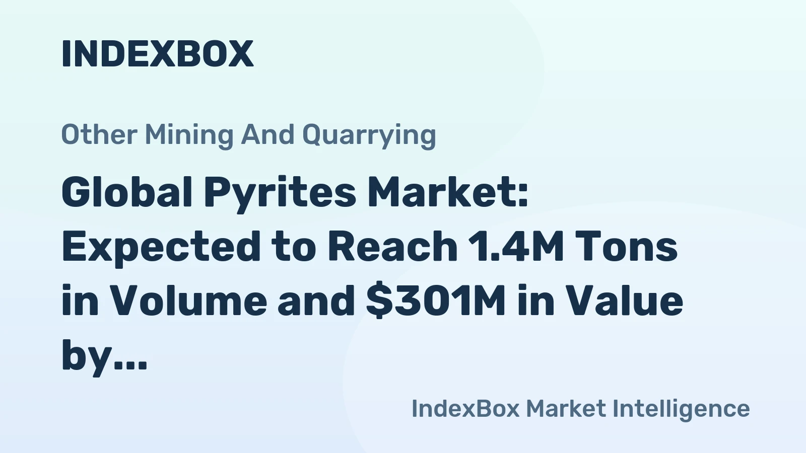 Global Pyrites Market: Expected to Reach 1.4M Tons in Volume and $301M in Value by 2035