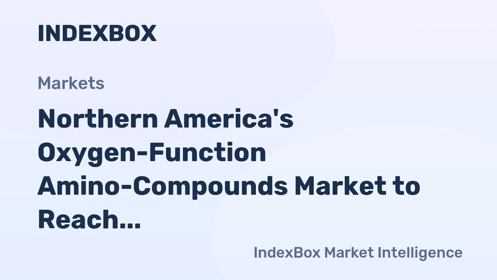 Northern America's Oxygen-Function Amino-Compounds Market to Reach 850K Tons and $3.8B by 2035