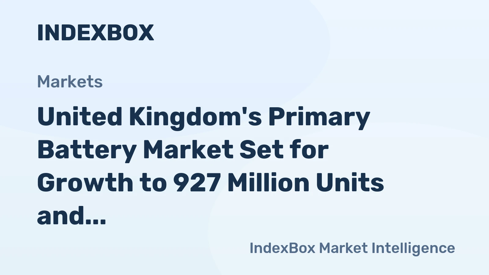 United Kingdom's Primary Battery Market Set for Growth to 927 Million Units and $420 Million in Value