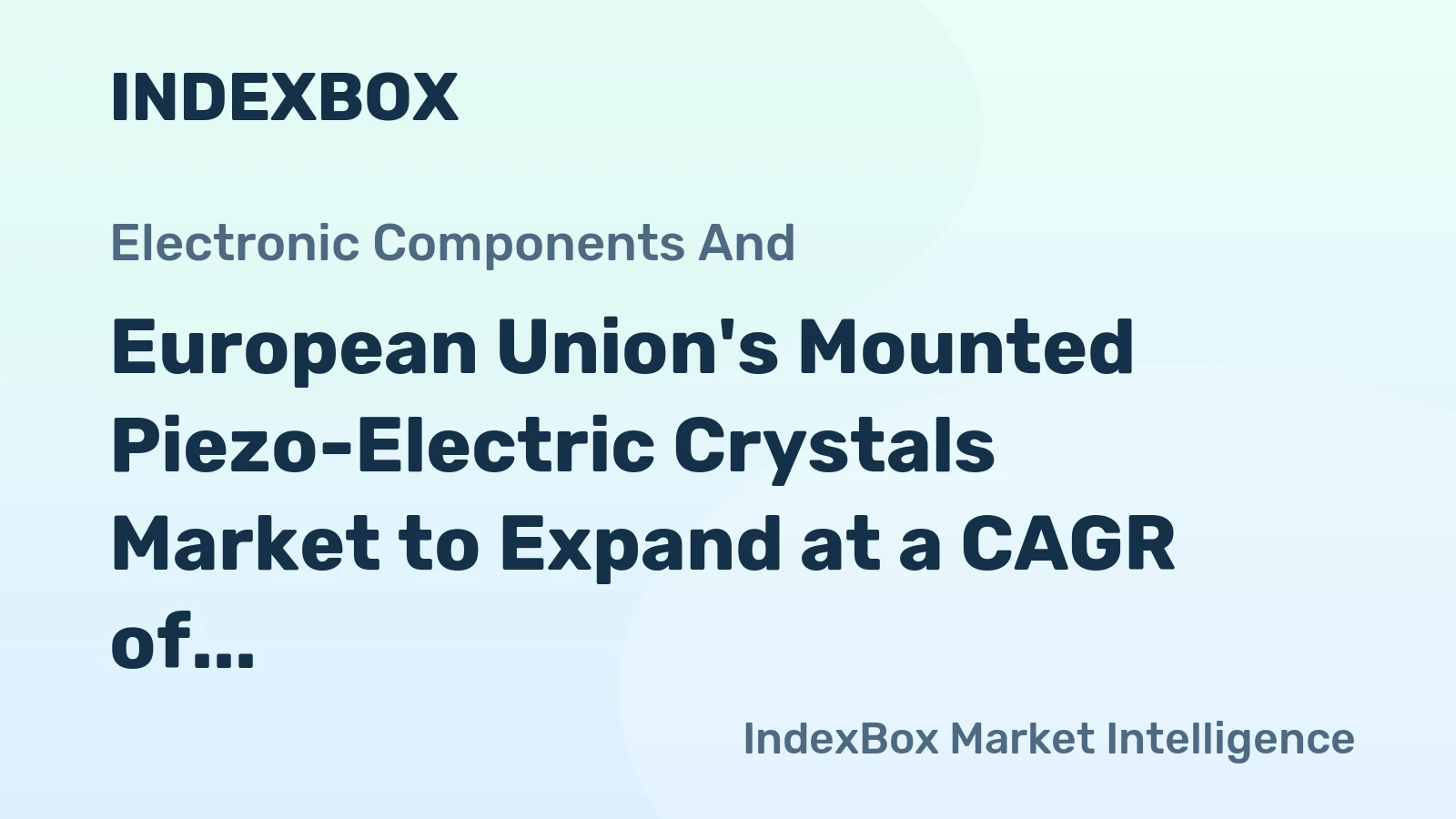 European Union's Mounted Piezo-Electric Crystals Market to Expand at a CAGR of +1.3% Over Next Decade