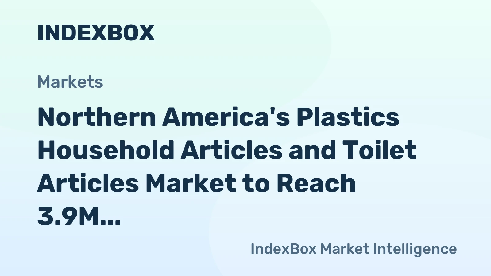 Northern America's Plastics Household Articles and Toilet Articles Market to Reach 3.9M Tons in Volume and $11.9B in Value by 2035