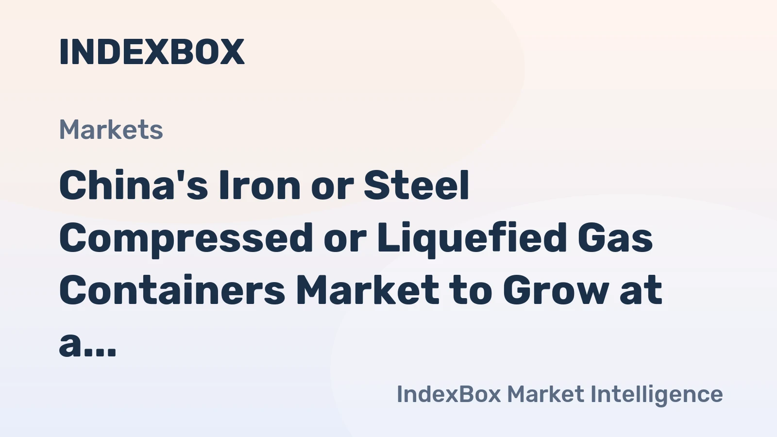 China's Iron or Steel Compressed or Liquefied Gas Containers Market to Grow at a Slow Rate, Expected to Reach $2.5B by 2035
