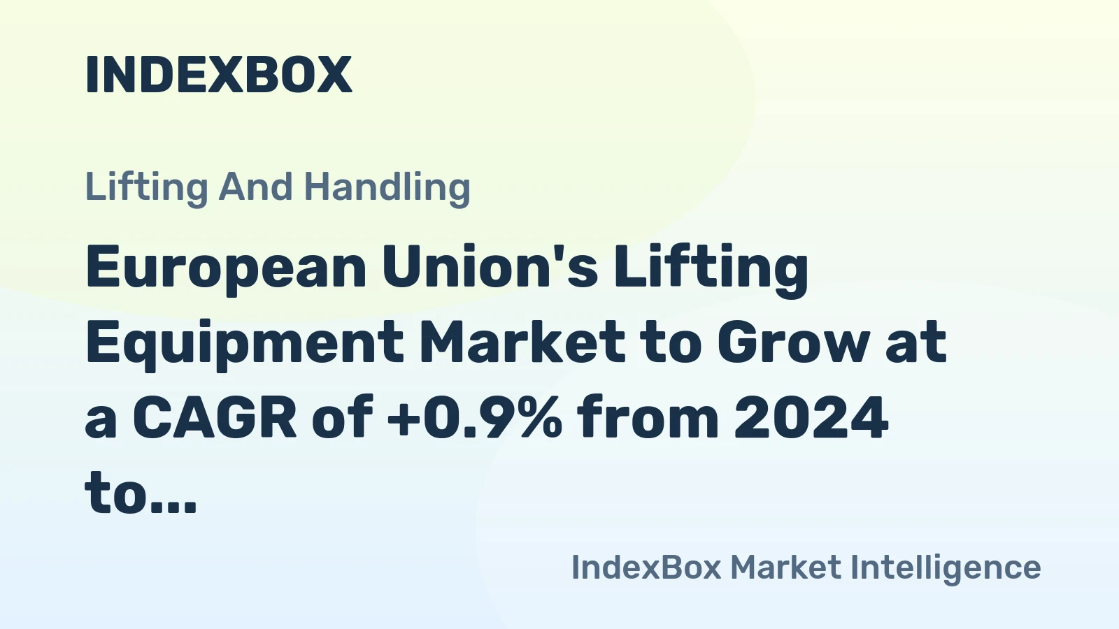 European Union's Lifting Equipment Market to Grow at a CAGR of +0.9% from 2024 to 2035, Reaching 342K Units