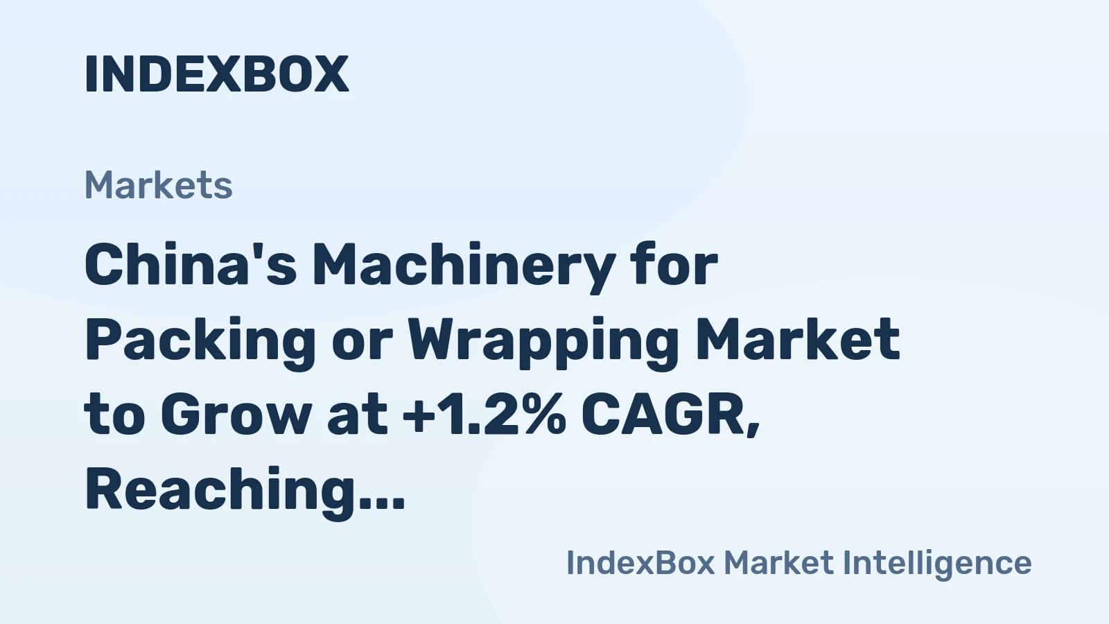 China's Machinery for Packing or Wrapping Market to Grow at +1.2% CAGR, Reaching $1.1B by 2035