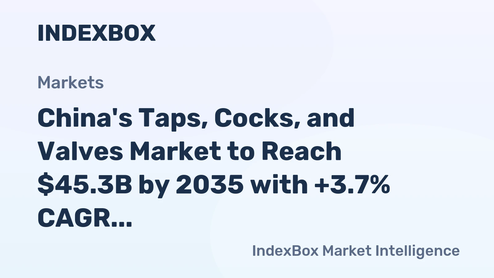 China's Taps, Cocks, and Valves Market to Reach $45.3B by 2035 with +3.7% CAGR