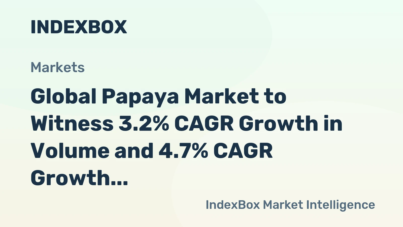 Global Papaya Market to Witness 3.2% CAGR Growth in Volume and 4.7% CAGR Growth in Value from 2023 to 2030