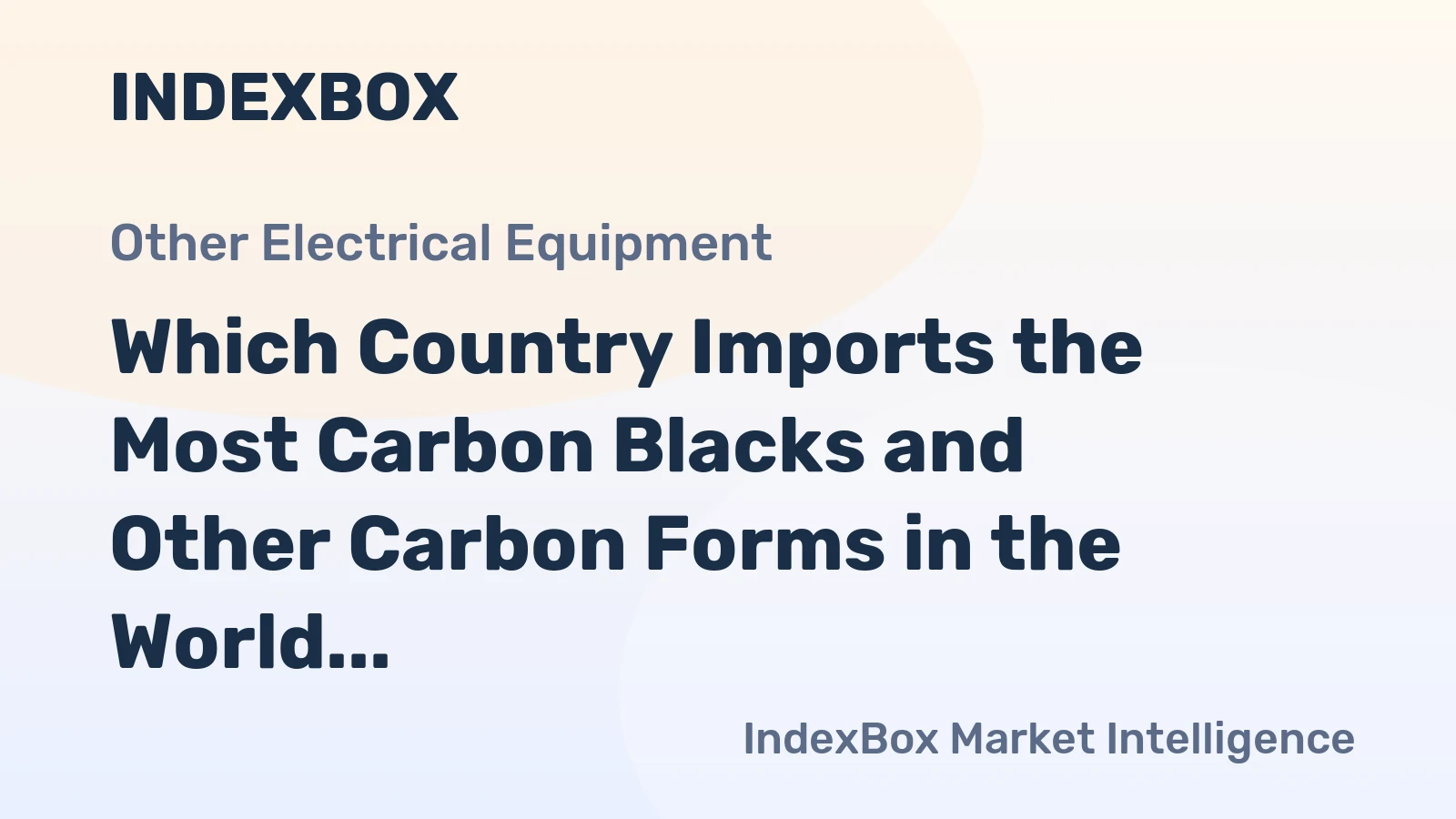 Which Country Imports the Most Carbon Blacks and Other Carbon Forms in the World?