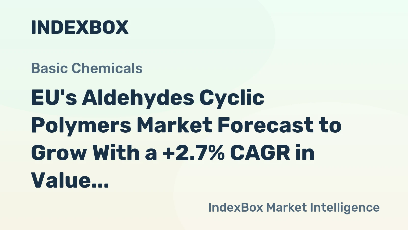 EU's Aldehydes Cyclic Polymers Market Forecast to Grow With a +2.7% CAGR in Value