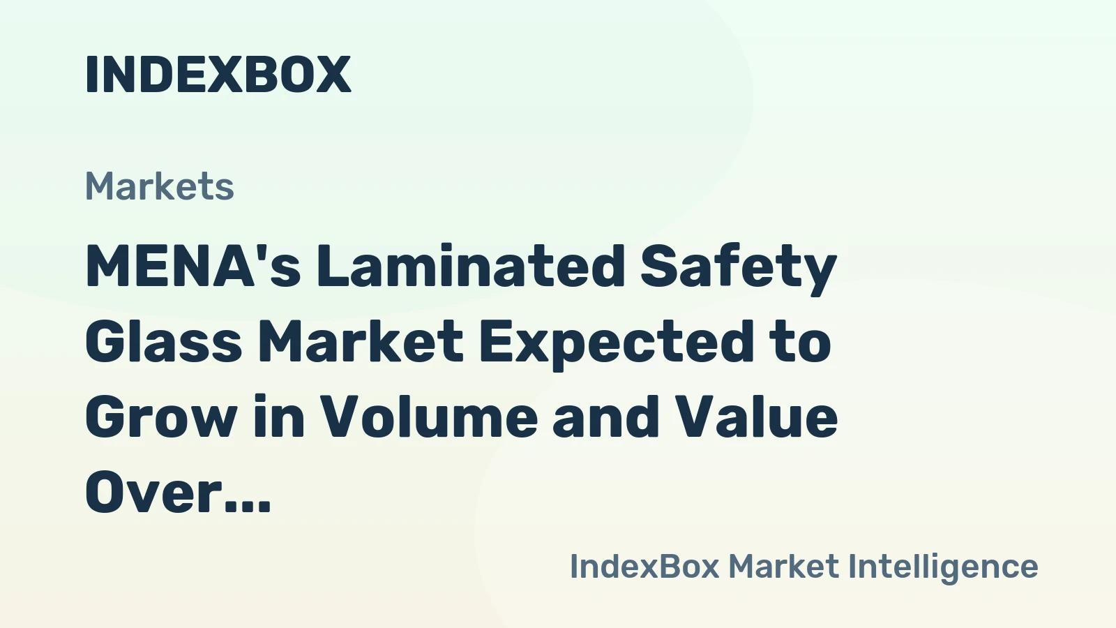 MENA's Laminated Safety Glass Market Expected to Grow in Volume and Value Over Next Decade