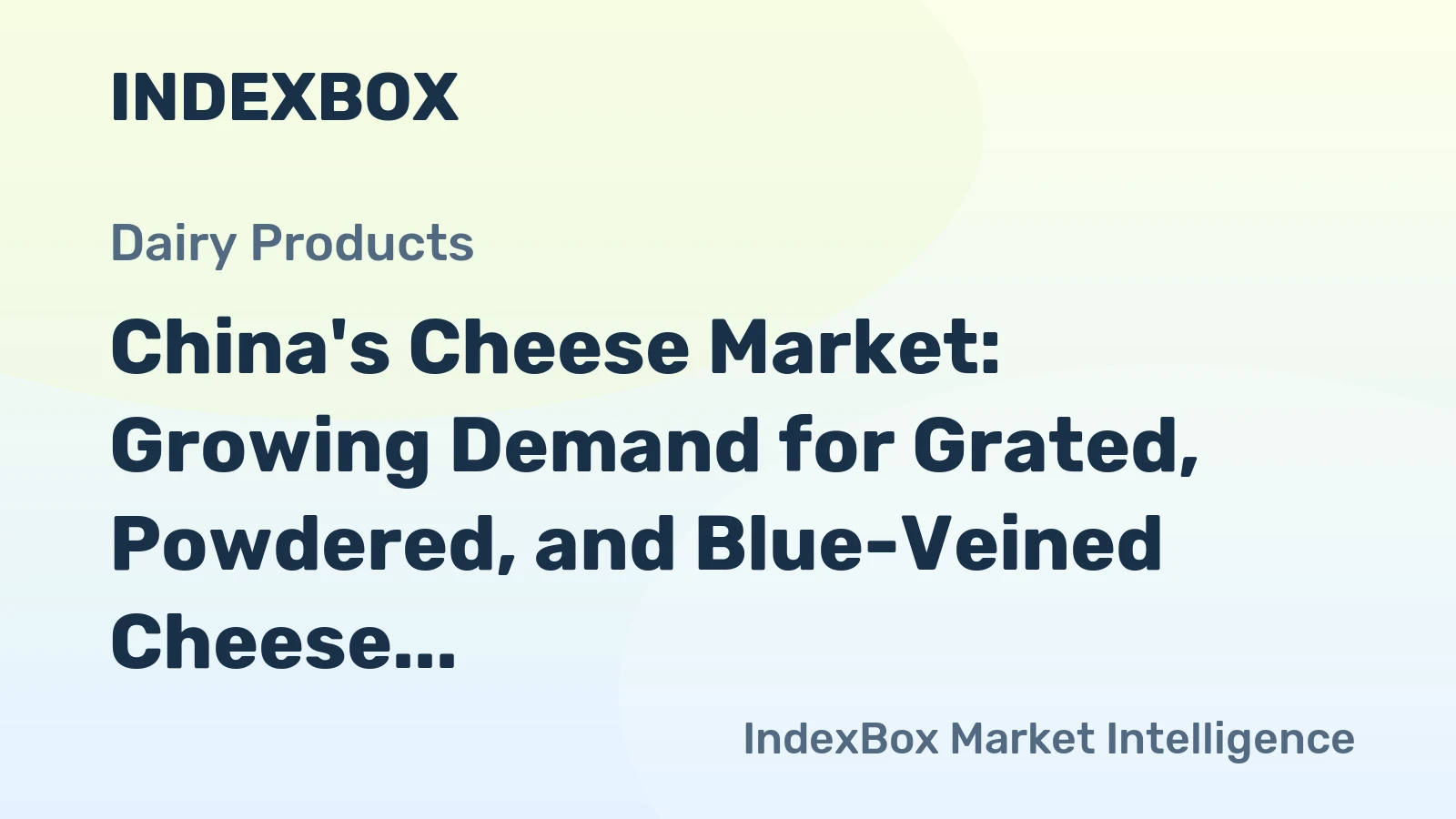 China's Cheese Market: Growing Demand for Grated, Powdered, and Blue-Veined Cheese Expected to Drive Market Volume to 82K Tons and Market Value to $444M by 2035