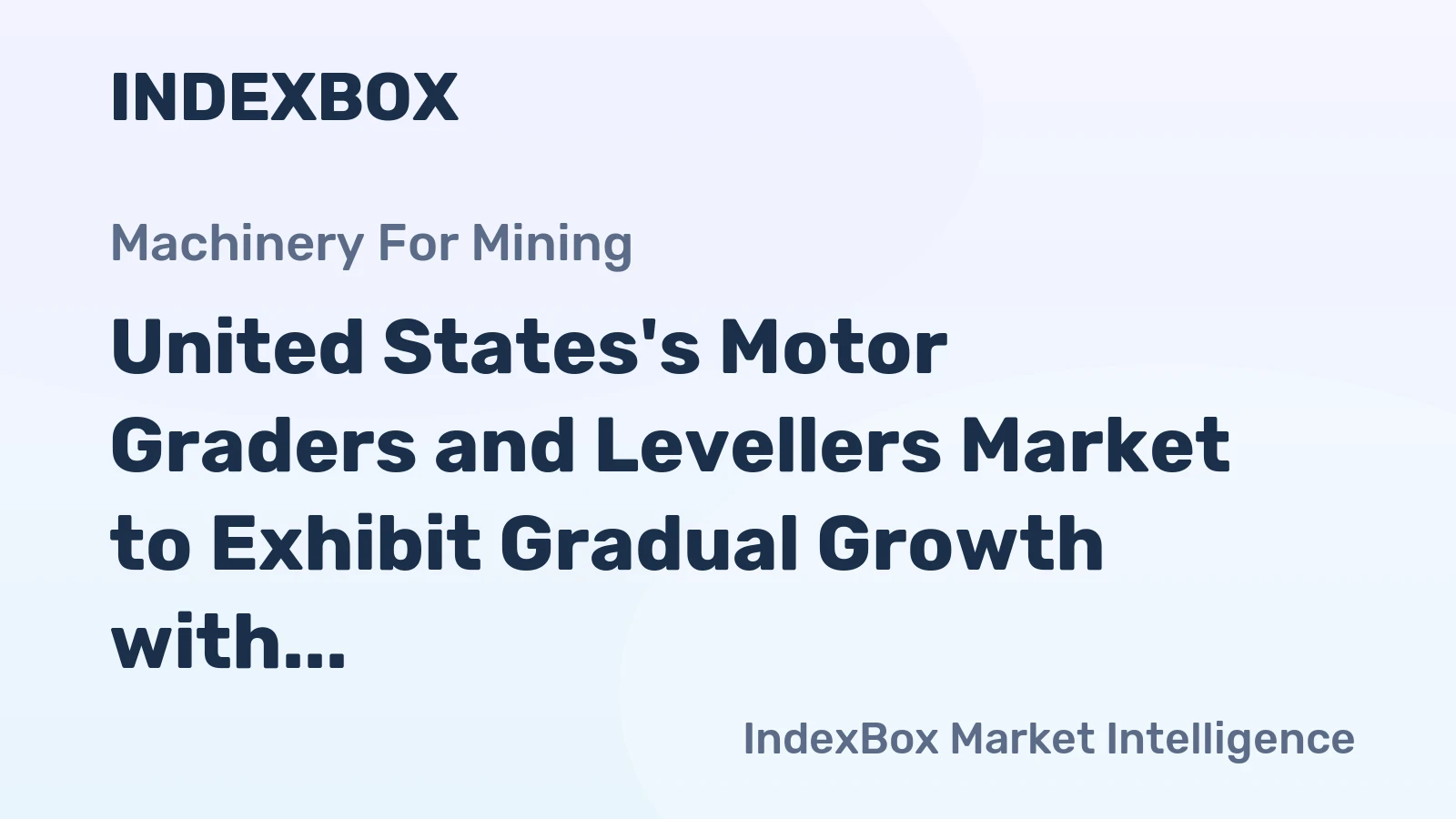 United States's Motor Graders and Levellers Market to Exhibit Gradual Growth with CAGR of +0.6%