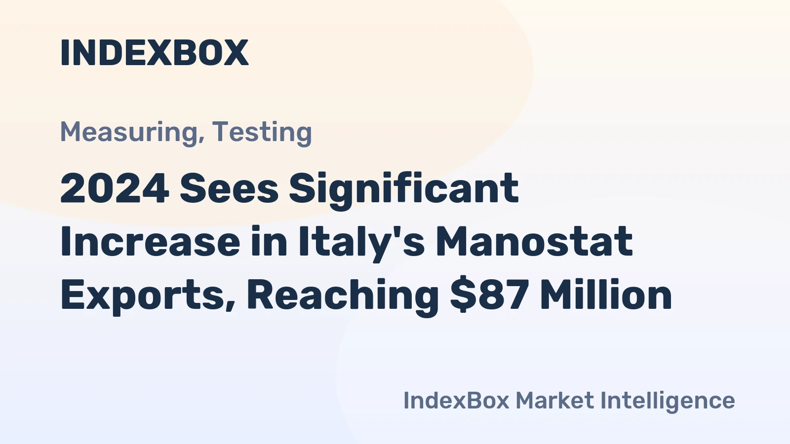 2024 Sees Significant Increase in Italy's Manostat Exports, Reaching $87 Million