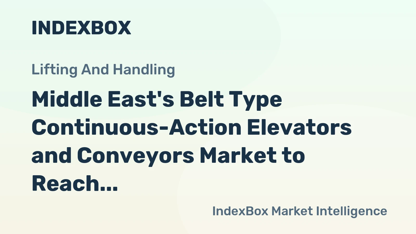 Middle East's Belt Type Continuous-Action Elevators and Conveyors Market to Reach 96K Units and $1.6B by 2035