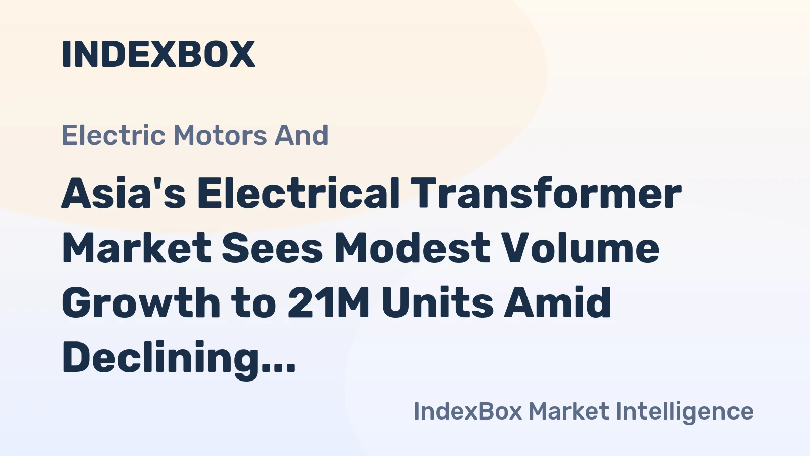 Asia's Electrical Transformer Market Sees Modest Volume Growth to 21M Units Amid Declining Value to $1.2 Trillion
