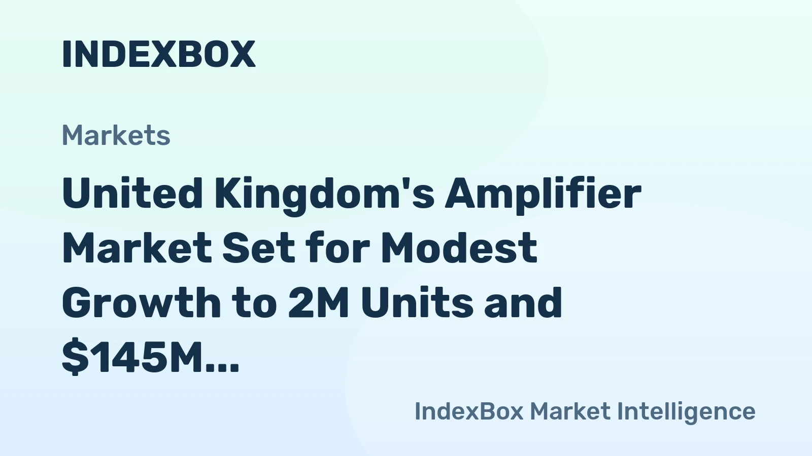 United Kingdom's Amplifier Market Set for Modest Growth to 2M Units and $145M Value