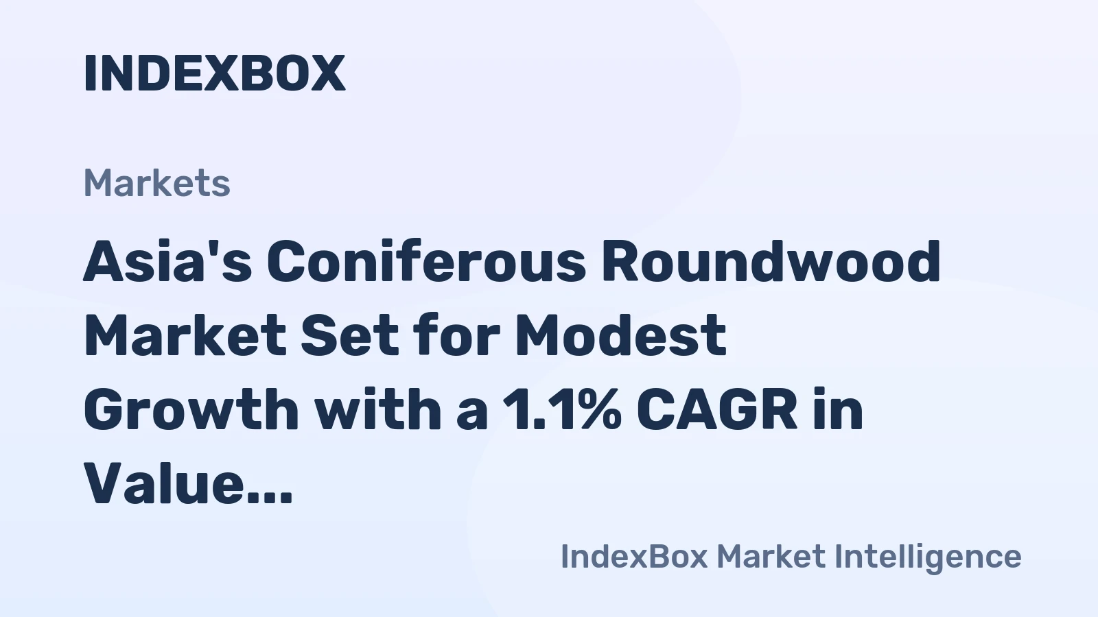 Asia's Coniferous Roundwood Market Set for Modest Growth with a 1.1% CAGR in Value