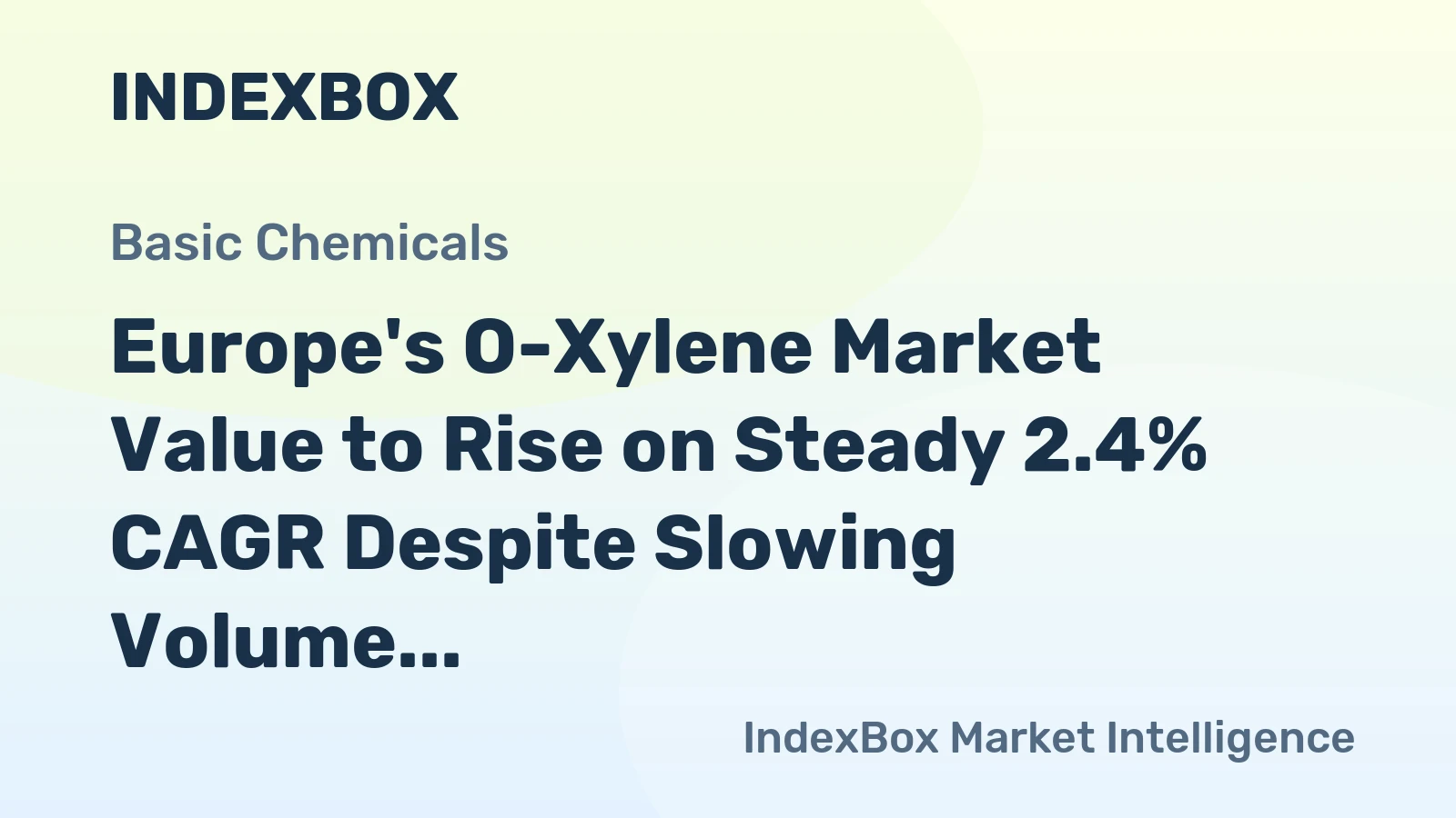 Europe's O-Xylene Market Value to Rise on Steady 2.4% CAGR Despite Slowing Volume Growth