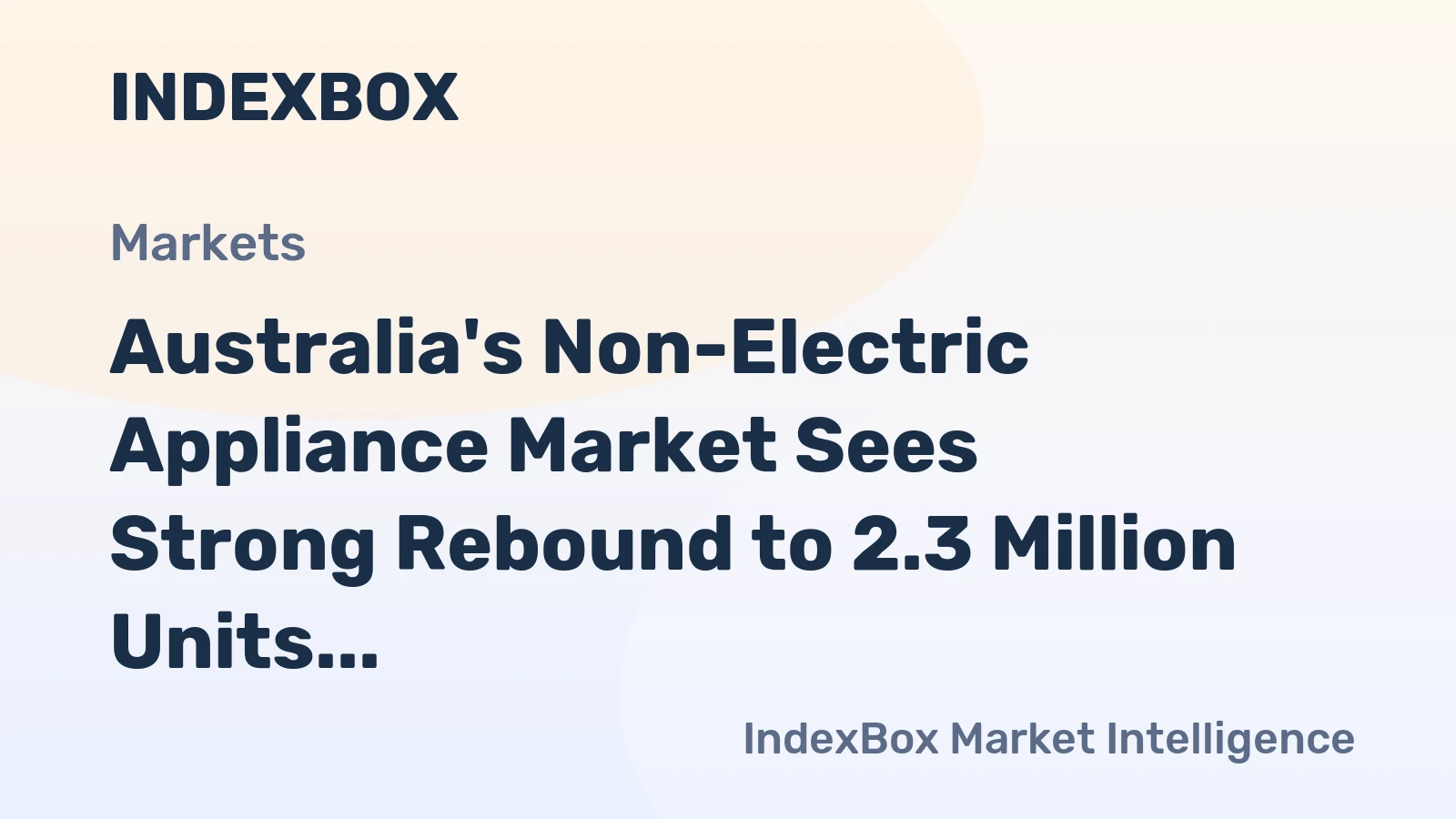 Australia's Non-Electric Appliance Market Sees Strong Rebound to 2.3 Million Units Valued at $103 Million