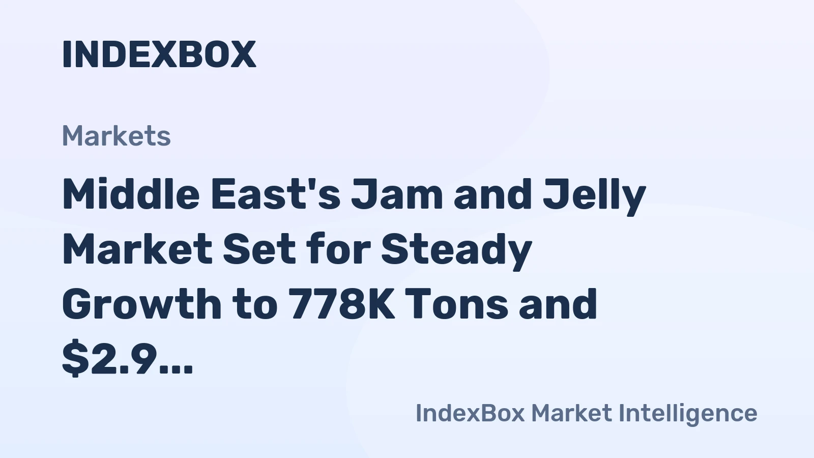 Middle East's Jam and Jelly Market Set for Steady Growth to 778K Tons and $2.9 Billion