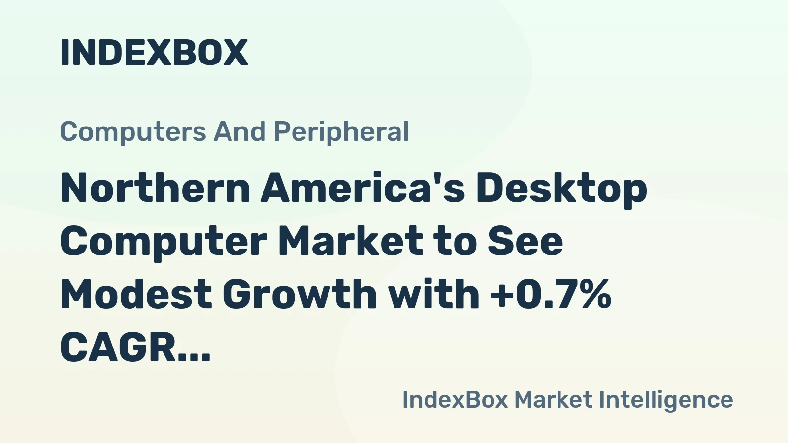 Northern America's Desktop Computer Market to See Modest Growth with +0.7% CAGR over Next Decade