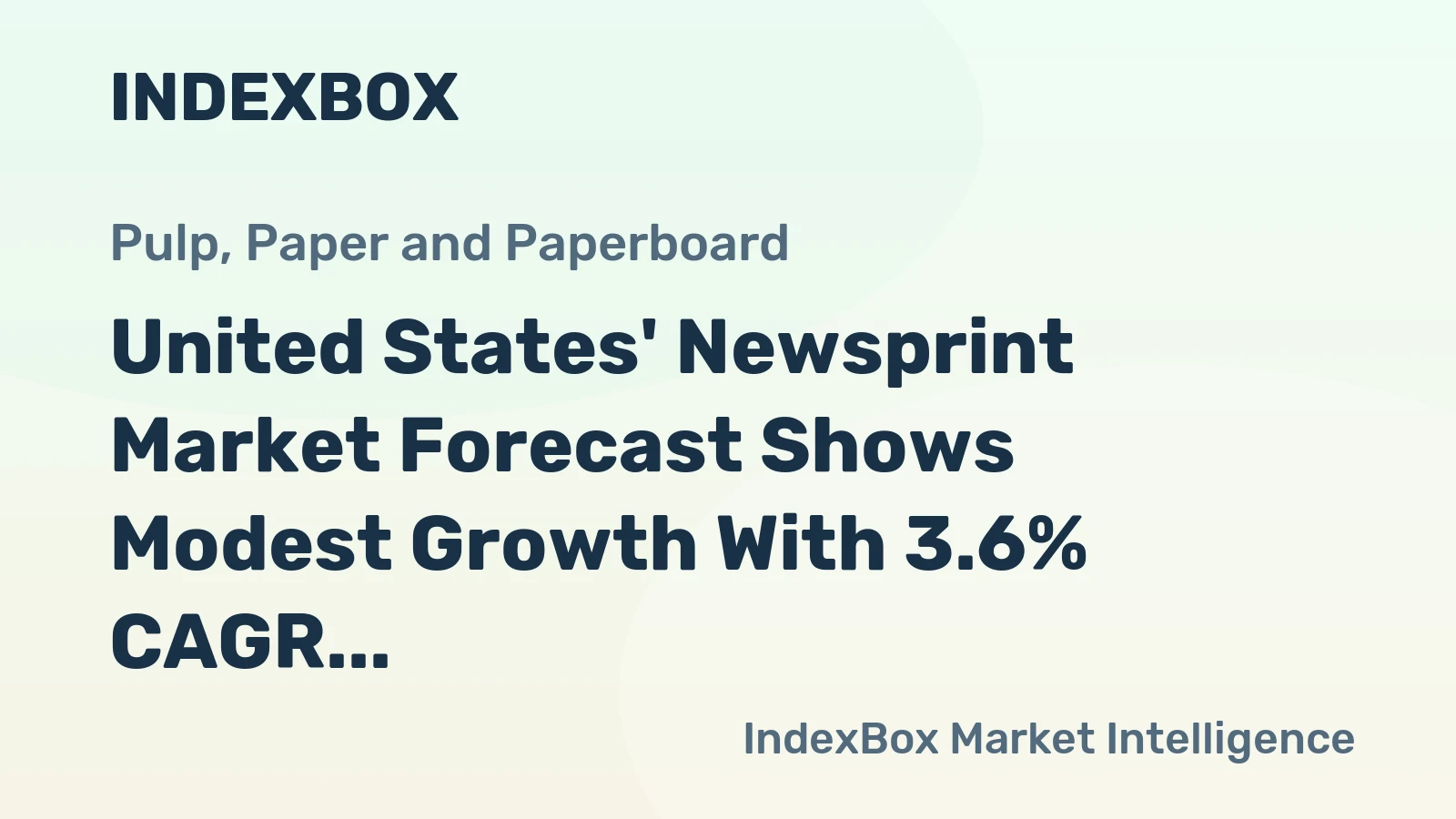 United States' Newsprint Market Forecast Shows Modest Growth With 3.6% CAGR in Value
