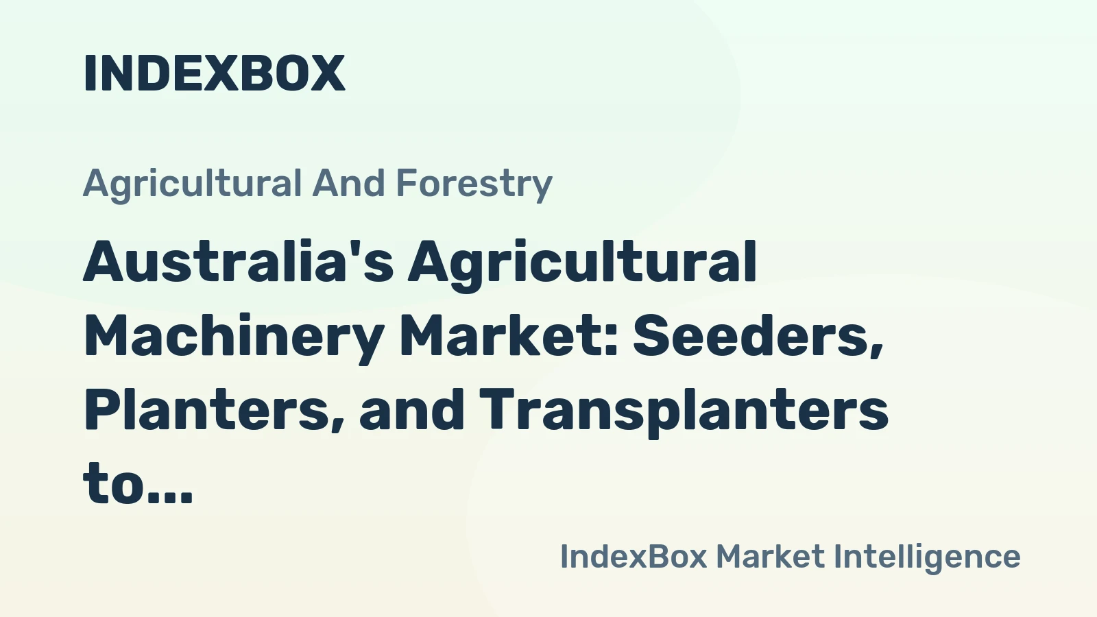 Australia's Agricultural Machinery Market: Seeders, Planters, and Transplanters to Drive Growth with Market Volume Reaching 17K Units and Market Value Reaching $72M by 2035