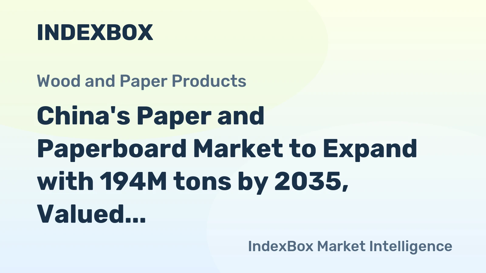 China's Paper and Paperboard Market to Expand with 194M tons by 2035, Valued at $289.2B