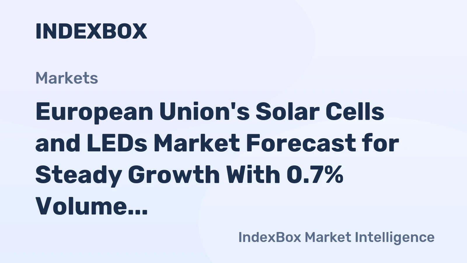 European Union's Solar Cells and LEDs Market Forecast for Steady Growth With 0.7% Volume CAGR