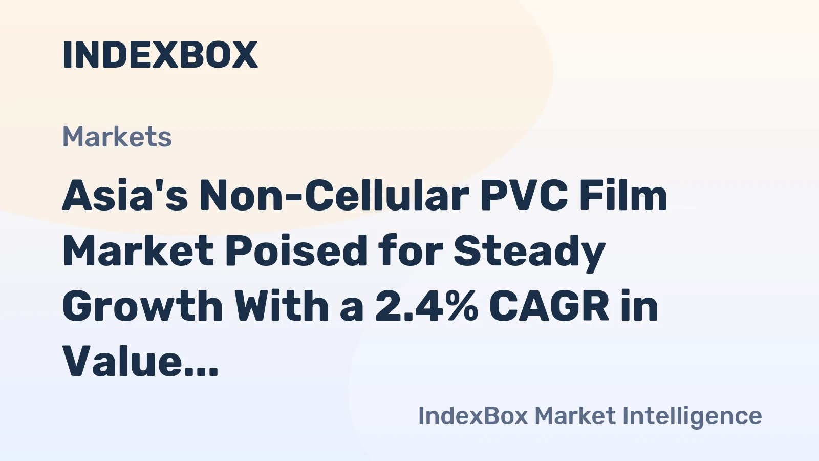 Asia's Non-Cellular PVC Film Market Poised for Steady Growth With a 2.4% CAGR in Value Through 2035