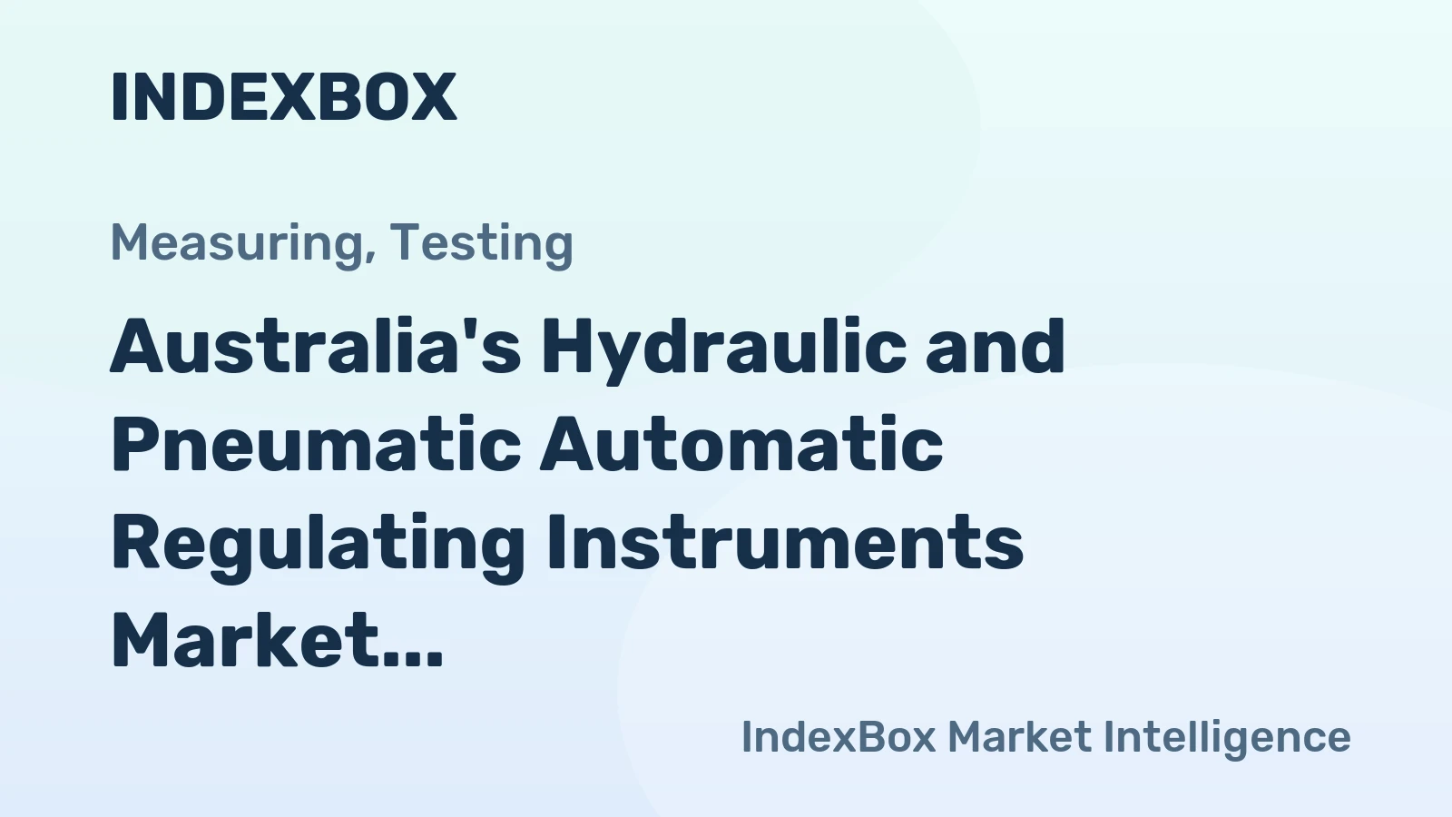 Australia's Hydraulic and Pneumatic Automatic Regulating Instruments Market to Witness Steady Growth with a CAGR of +1.6%
