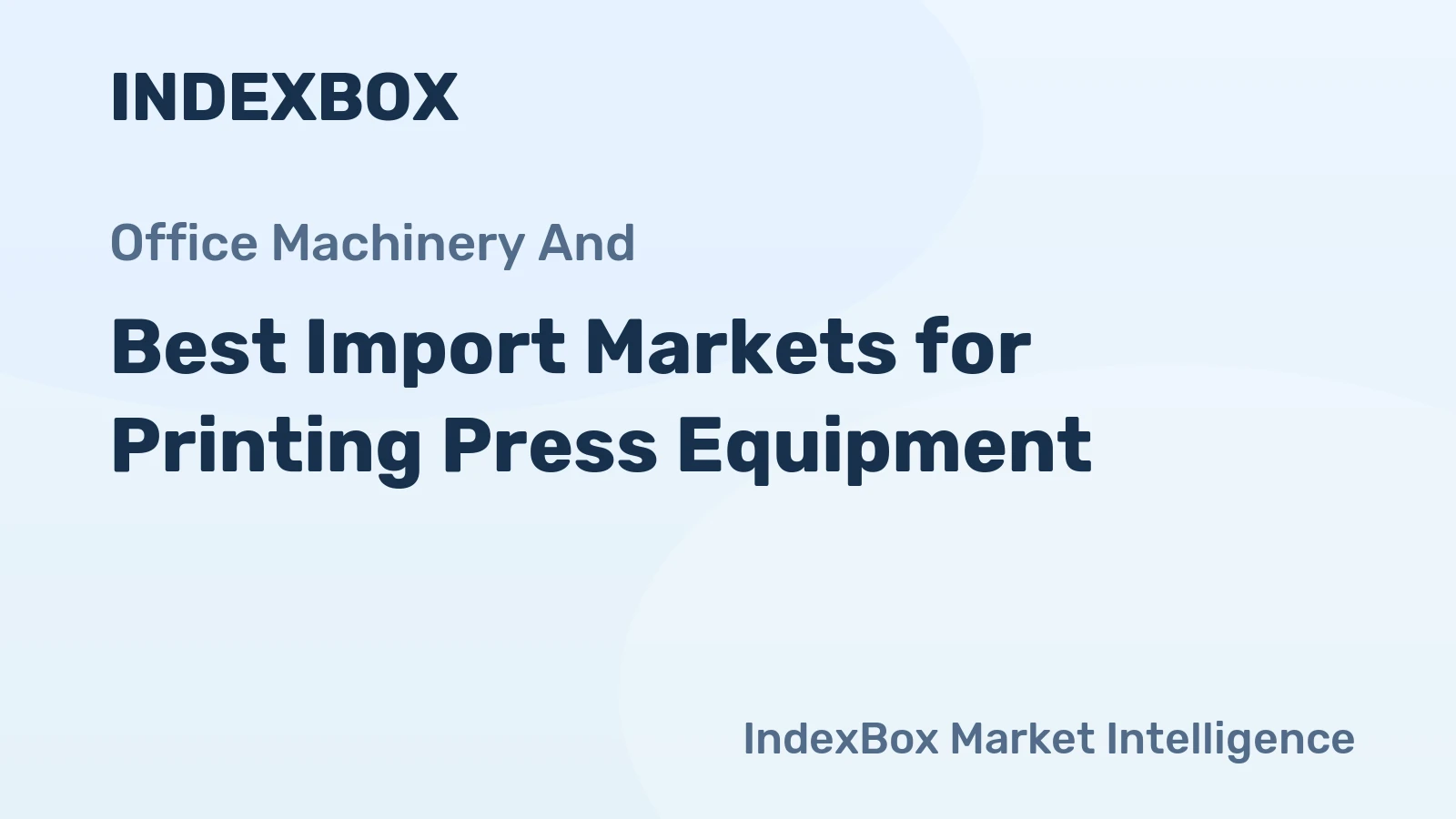 Best Import Markets for Printing Press Equipment
