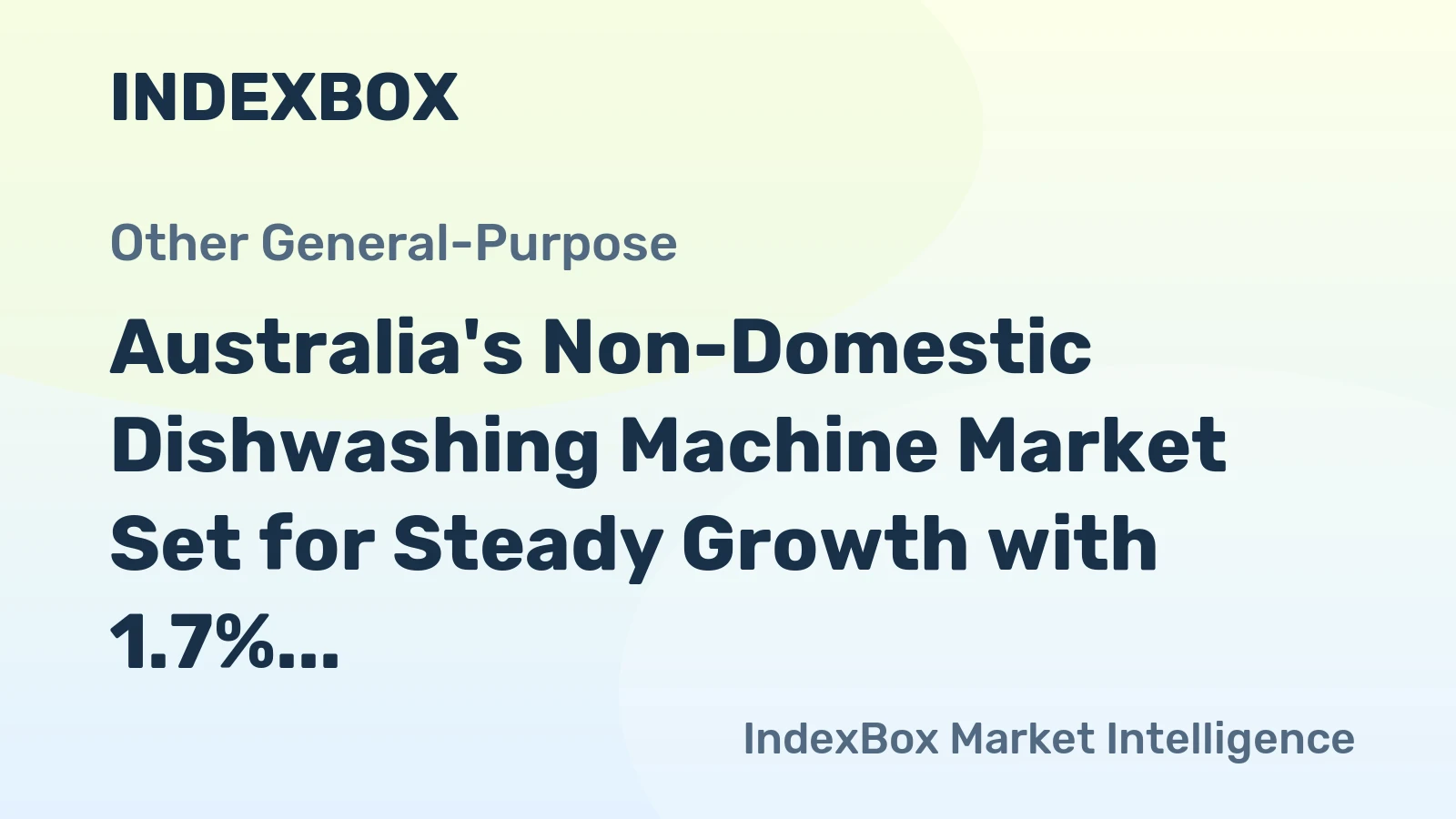 Australia's Non-Domestic Dishwashing Machine Market Set for Steady Growth with 1.7% CAGR