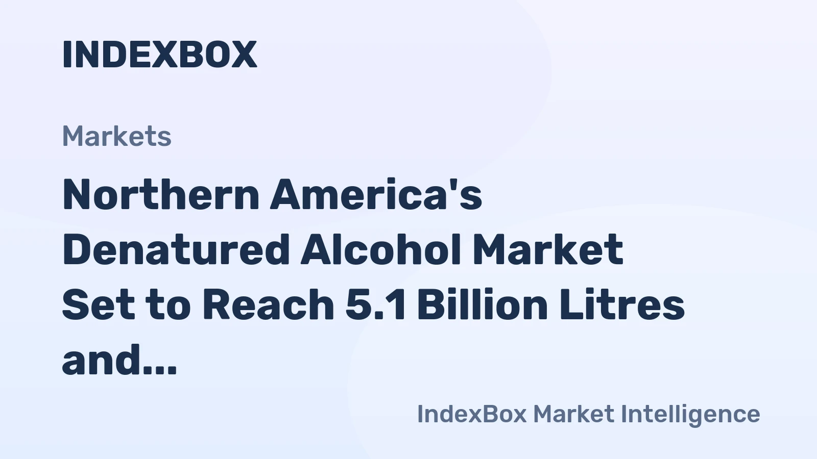 Northern America's Denatured Alcohol Market Set to Reach 5.1 Billion Litres and $3.6 Billion in Value