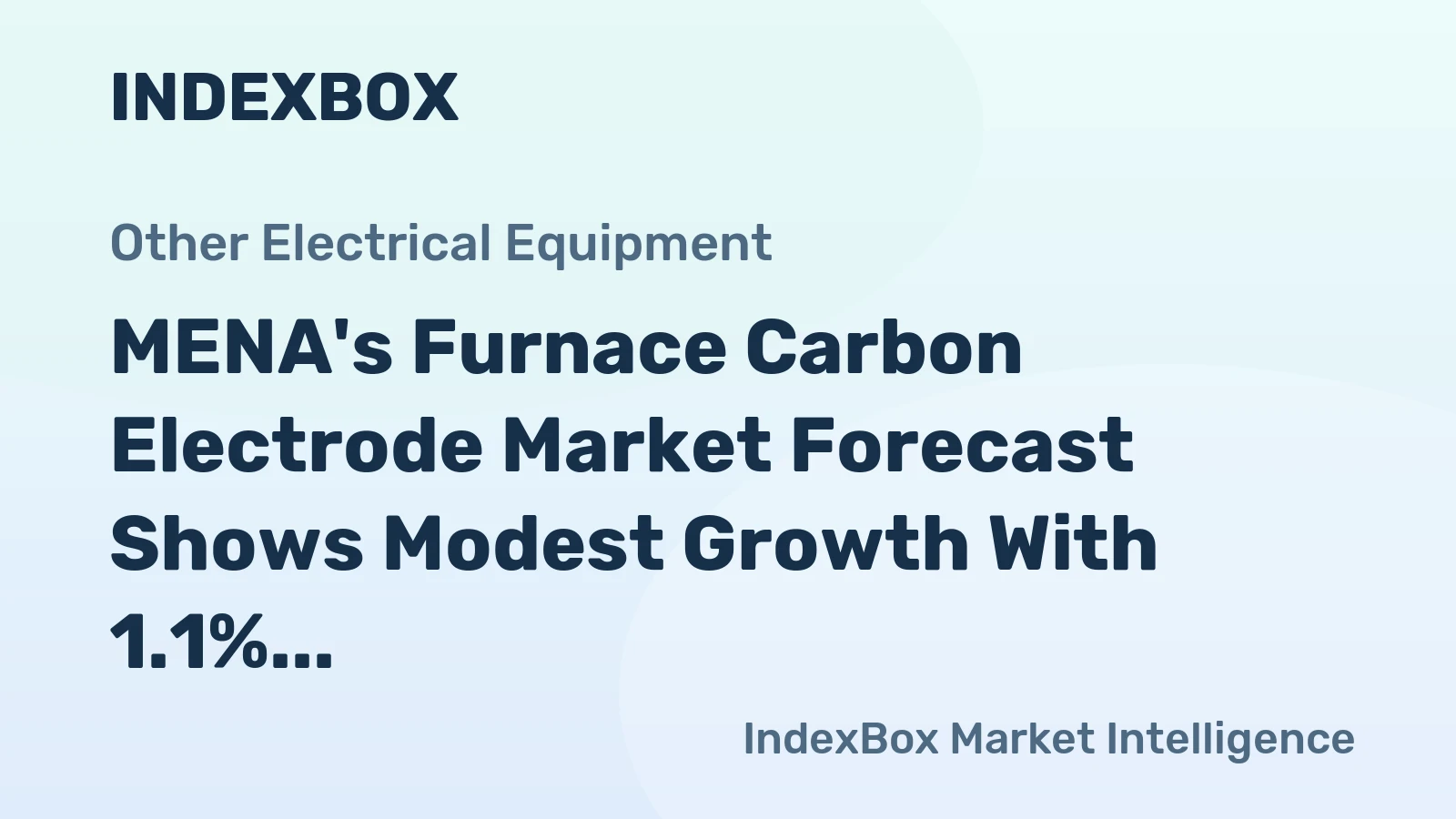 MENA's Furnace Carbon Electrode Market Forecast Shows Modest Growth With 1.1% CAGR