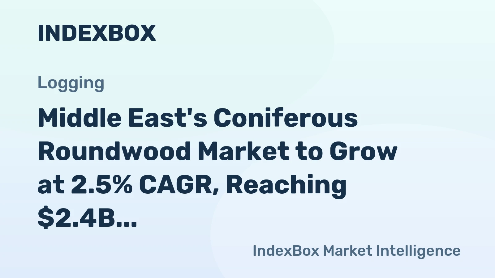 Middle East's Coniferous Roundwood Market to Grow at 2.5% CAGR, Reaching $2.4B by 2035