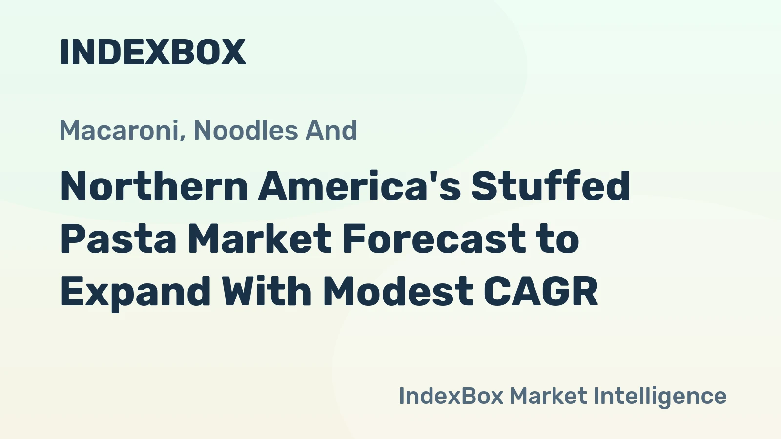 Northern America's Stuffed Pasta Market Forecast to Expand With Modest CAGR