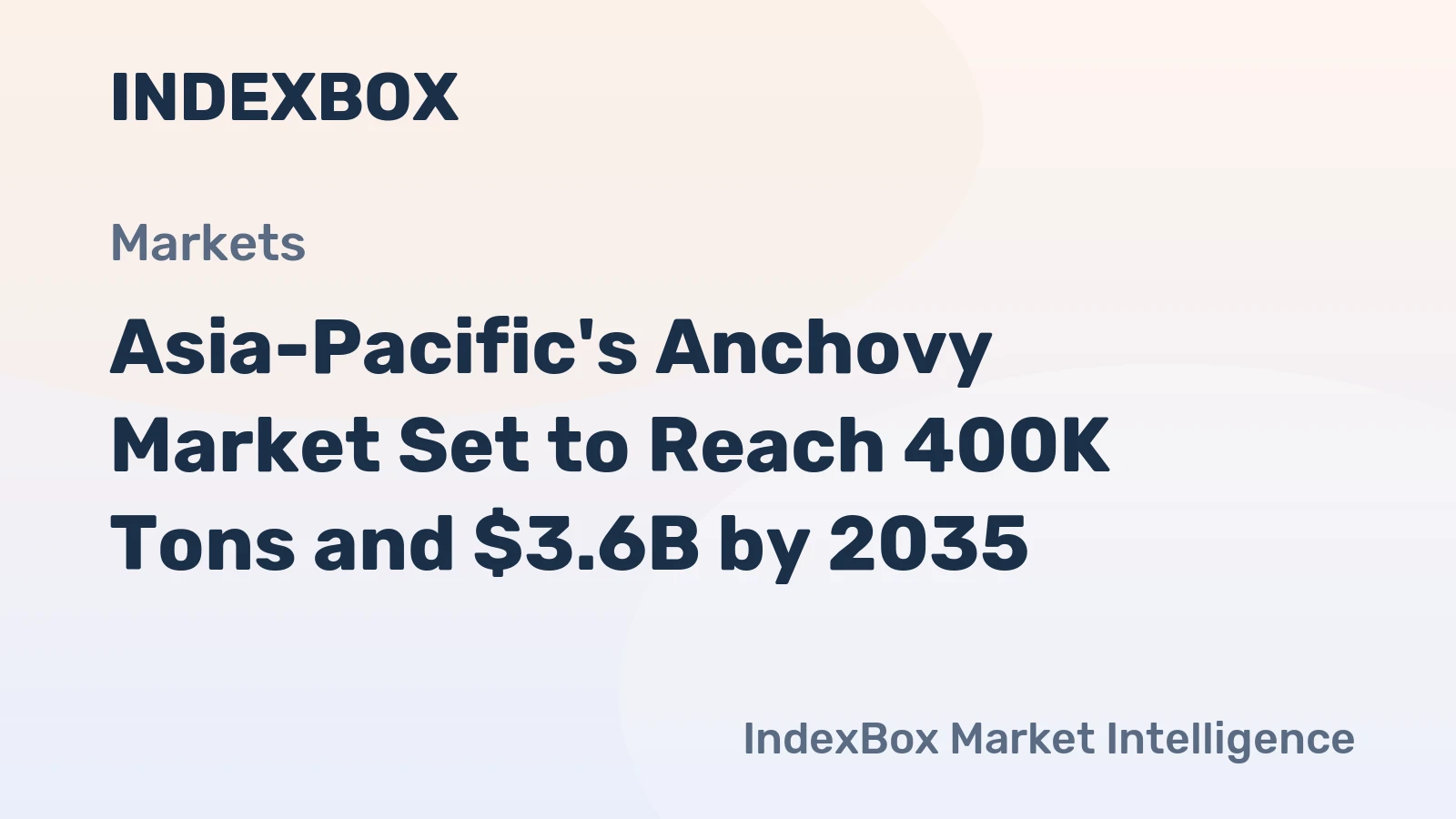 Asia-Pacific's Anchovy Market Set to Reach 400K Tons and $3.6B by 2035