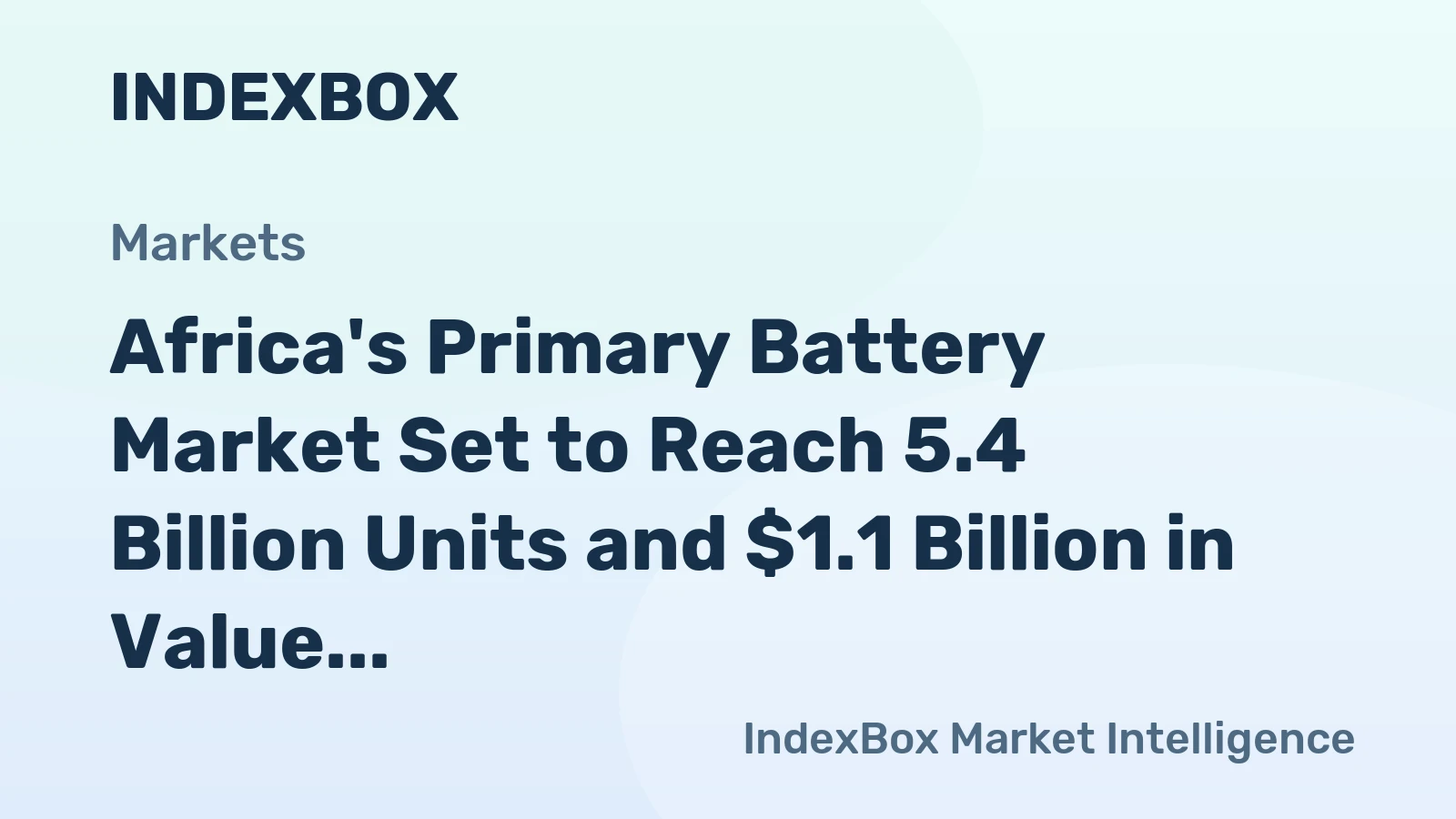Africa's Primary Battery Market Set to Reach 5.4 Billion Units and $1.1 Billion in Value