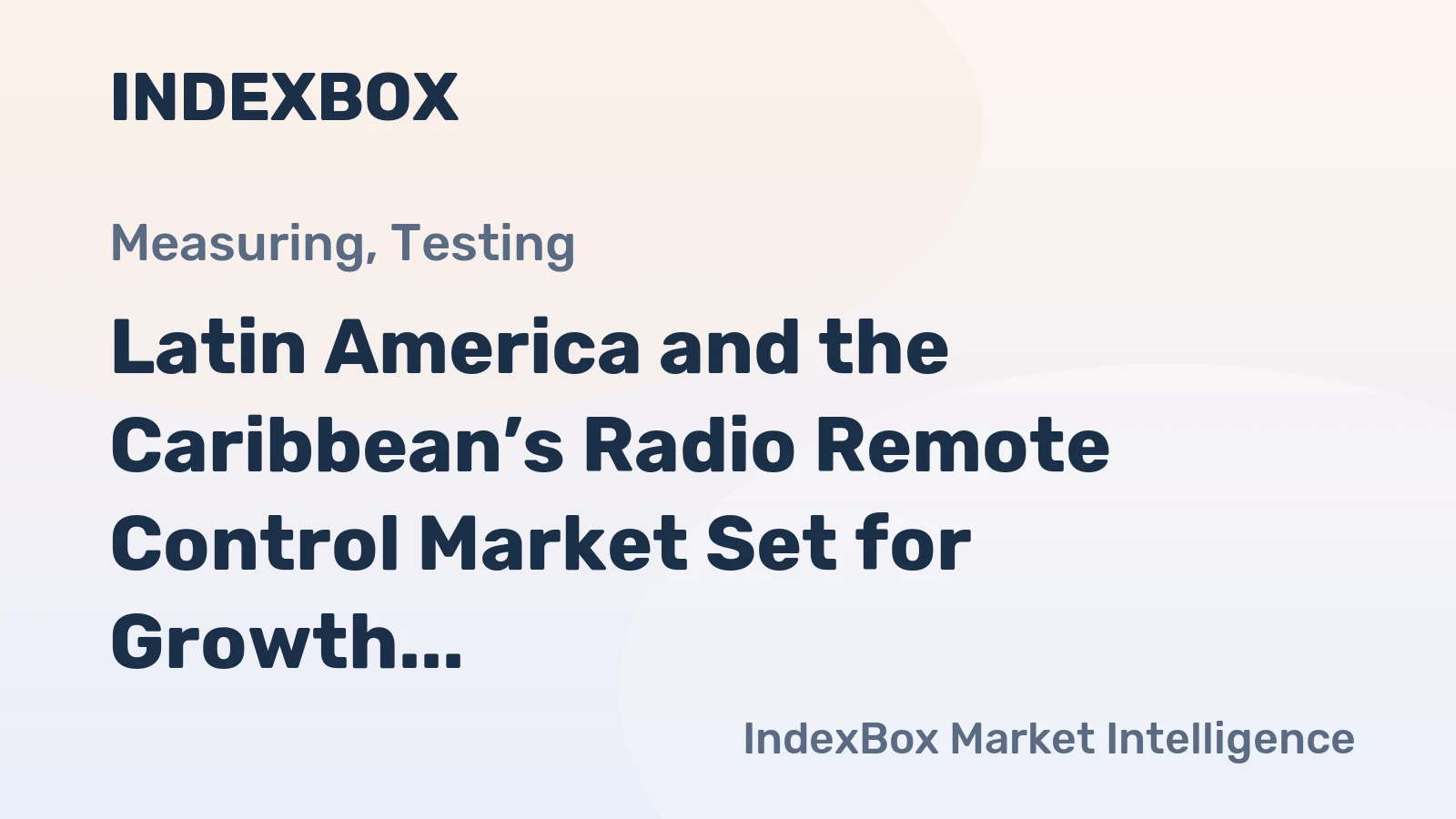 Latin America and the Caribbean’s Radio Remote Control Market Set for Growth to 62 Million Units and $1.4 Billion
