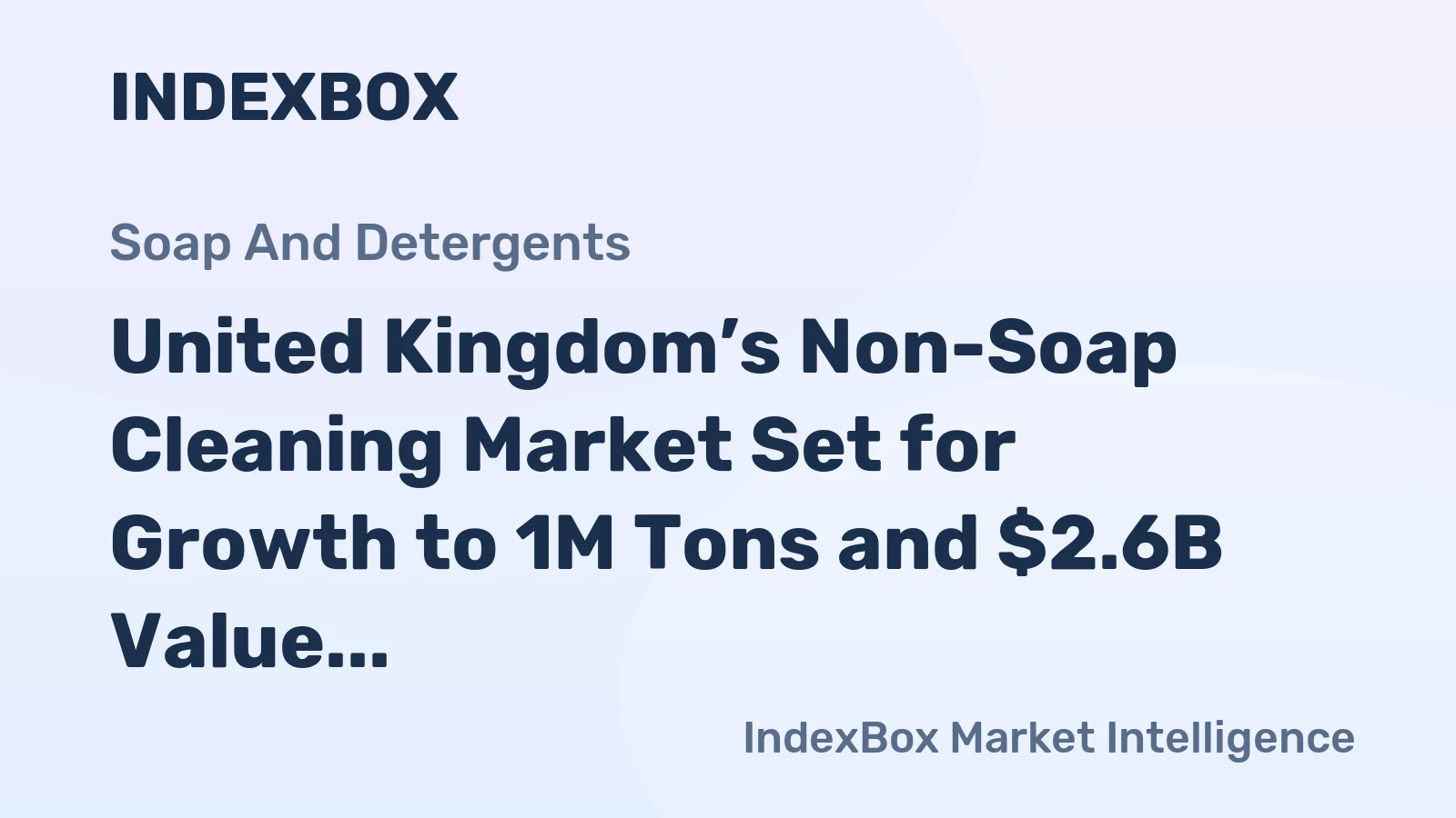 United Kingdom’s Non-Soap Cleaning Market Set for Growth to 1M Tons and $2.6B Value