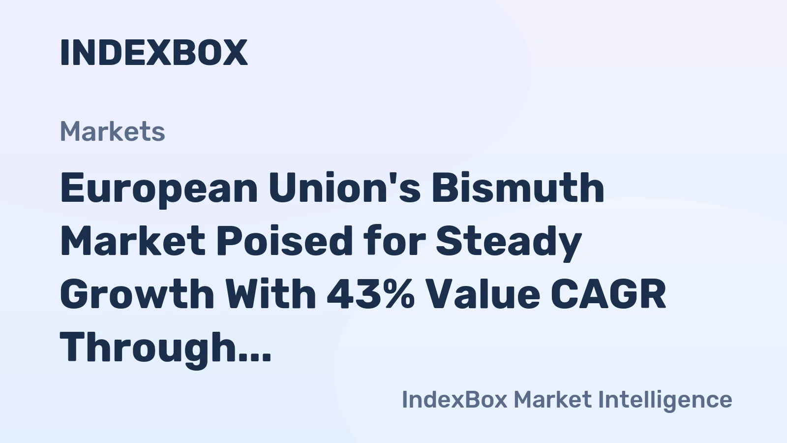 European Union's Bismuth Market Poised for Steady Growth With 43% Value CAGR Through 2035