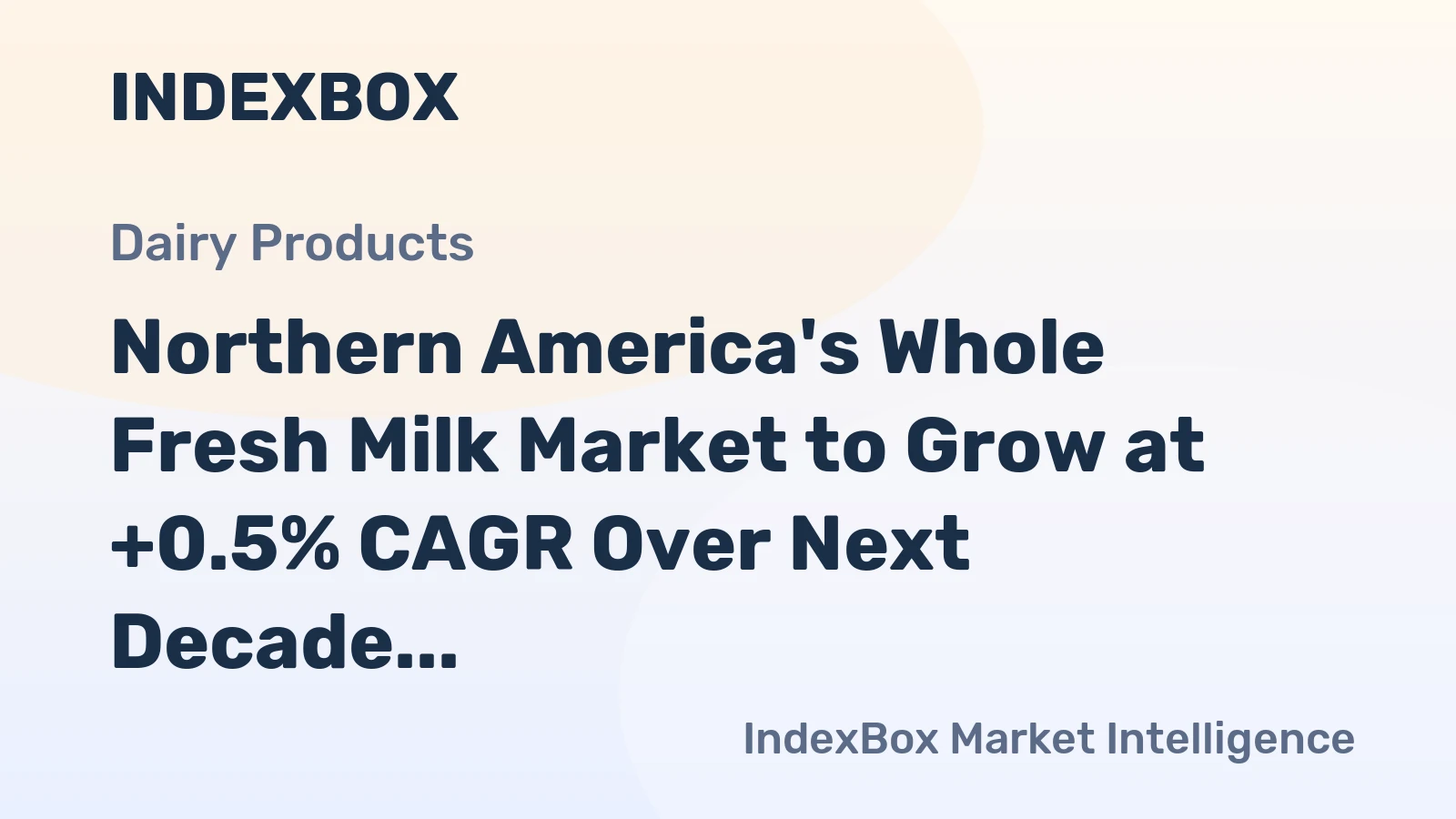Northern America's Whole Fresh Milk Market to Grow at +0.5% CAGR Over Next Decade