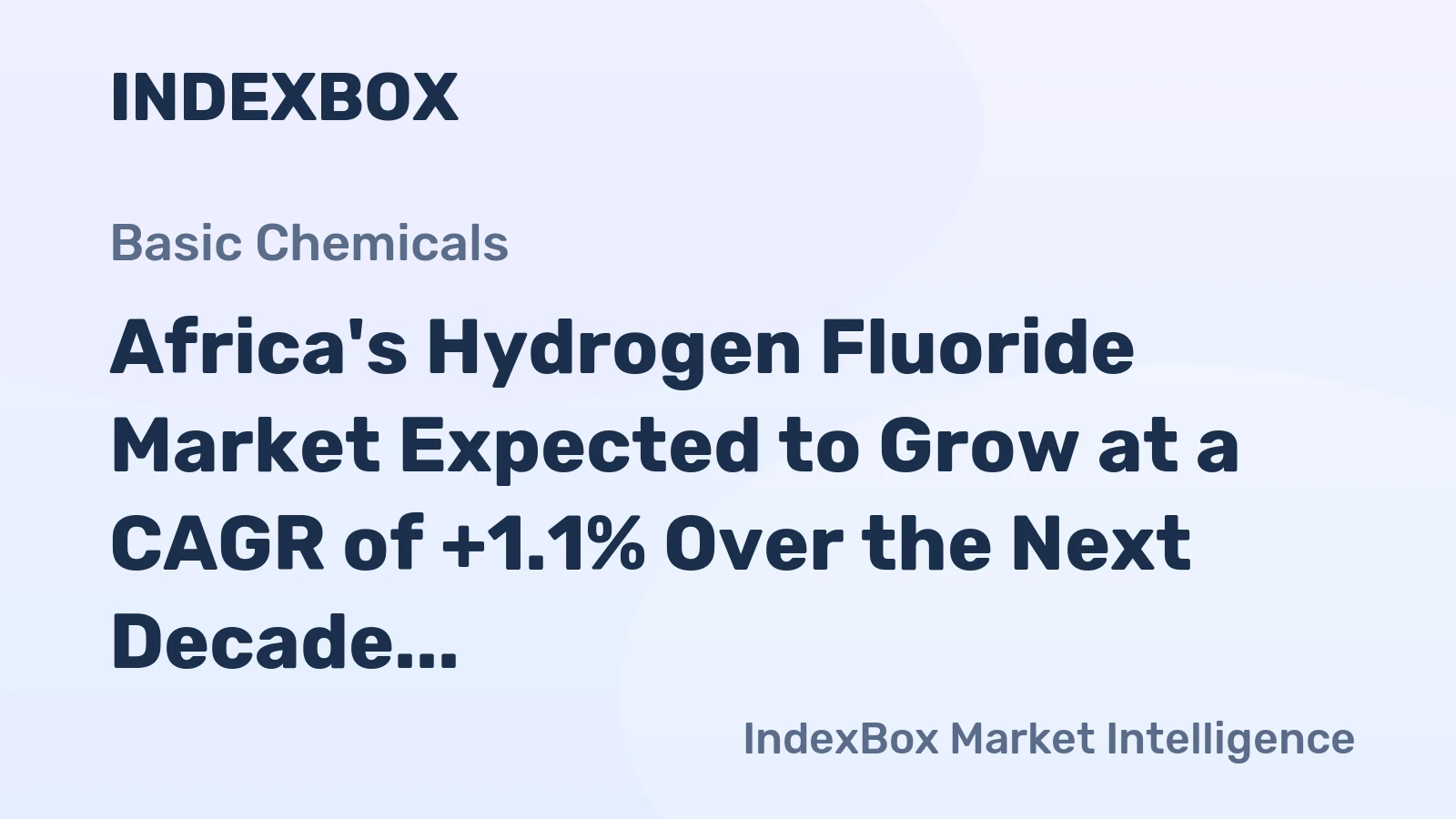 Africa's Hydrogen Fluoride Market Expected to Grow at a CAGR of +1.1% Over the Next Decade