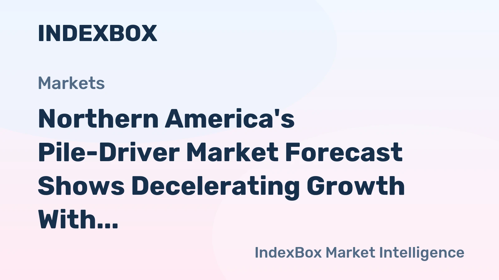 Northern America's Pile-Driver Market Forecast Shows Decelerating Growth With a 1.2% CAGR in Value