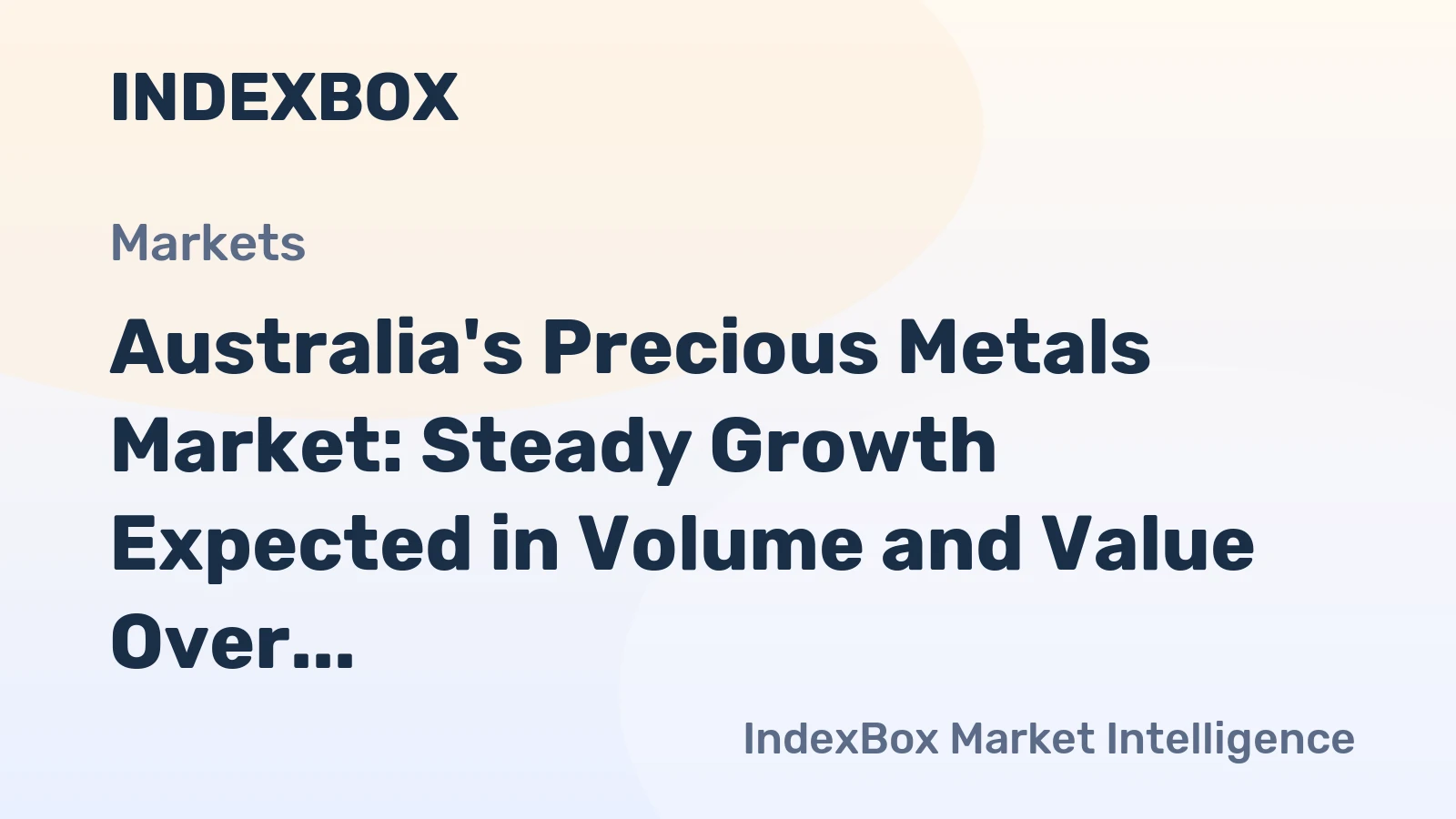 Australia's Precious Metals Market: Steady Growth Expected in Volume and Value Over Next Decade